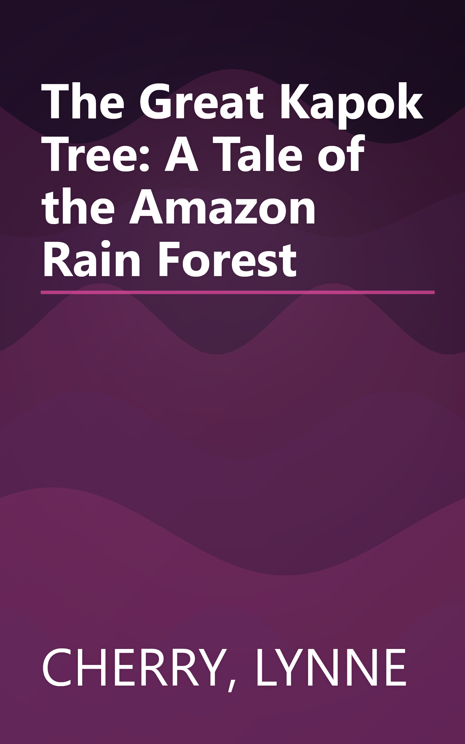The Great Kapok Tree: A Tale of the Amazon Rain Forest book cover