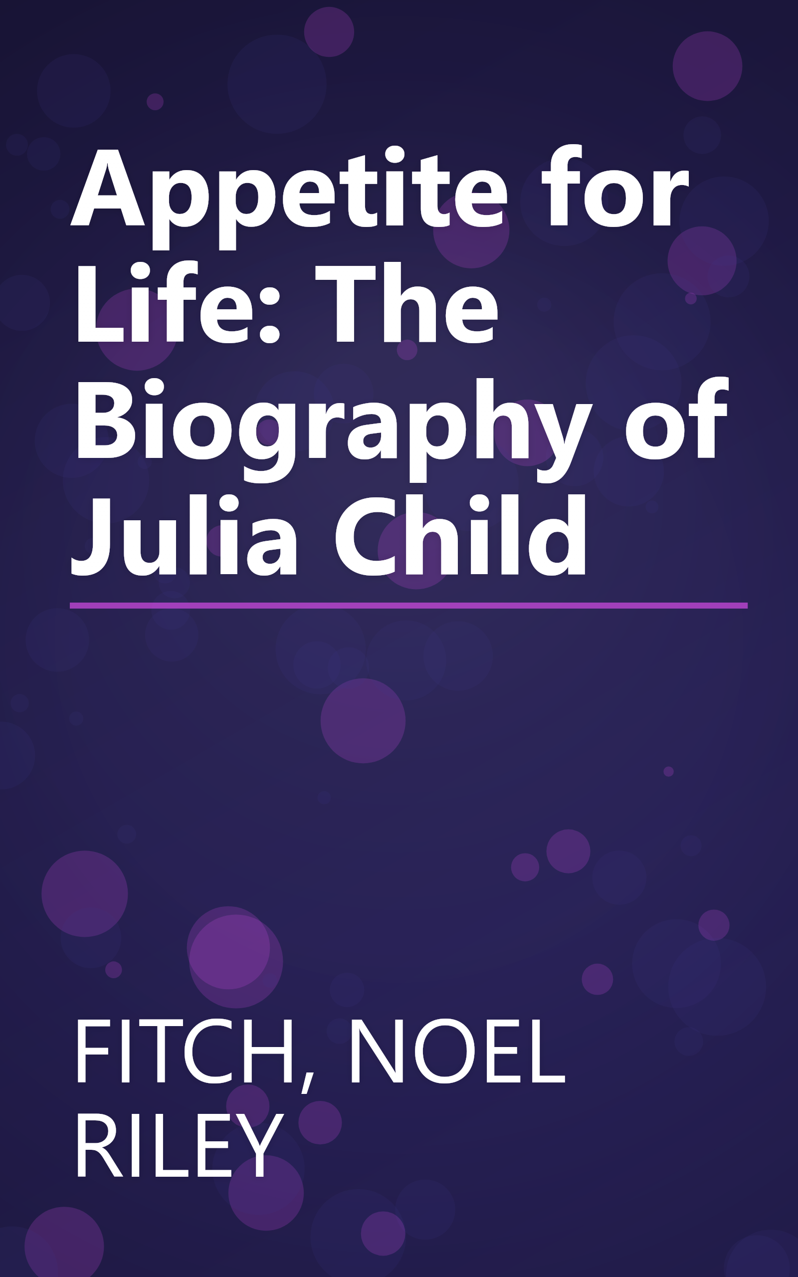 Appetite for Life: The Biography of Julia Child book cover