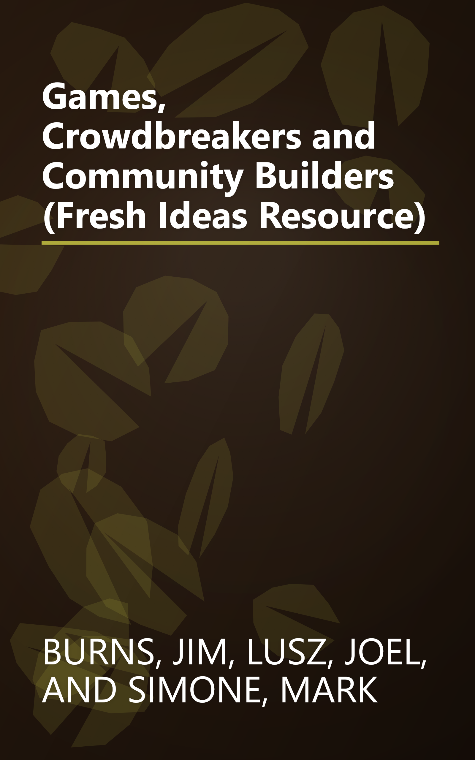 Games, Crowdbreakers and Community Builders (Fresh Ideas Resource) book cover