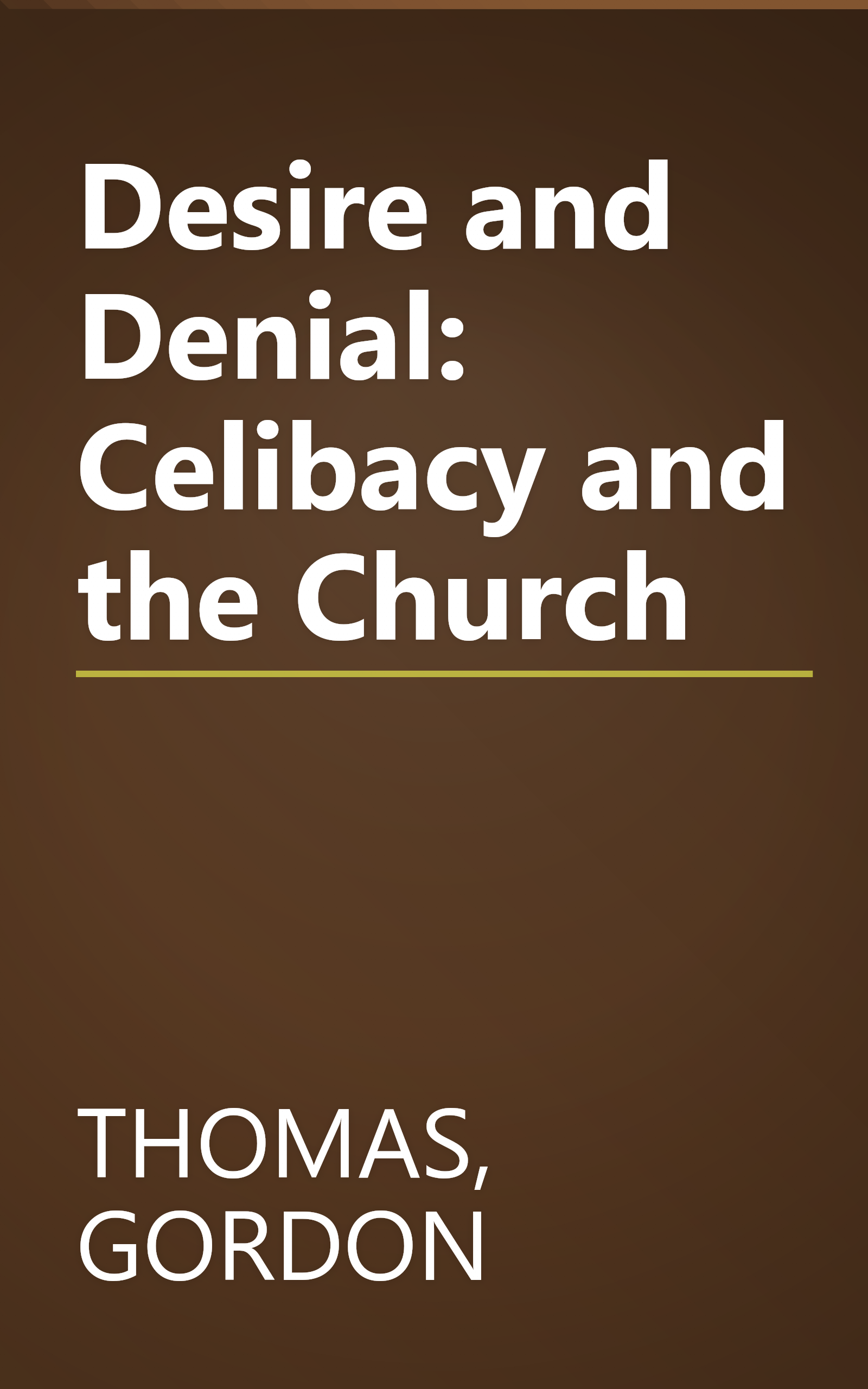 Desire and Denial: Celibacy and the Church book cover