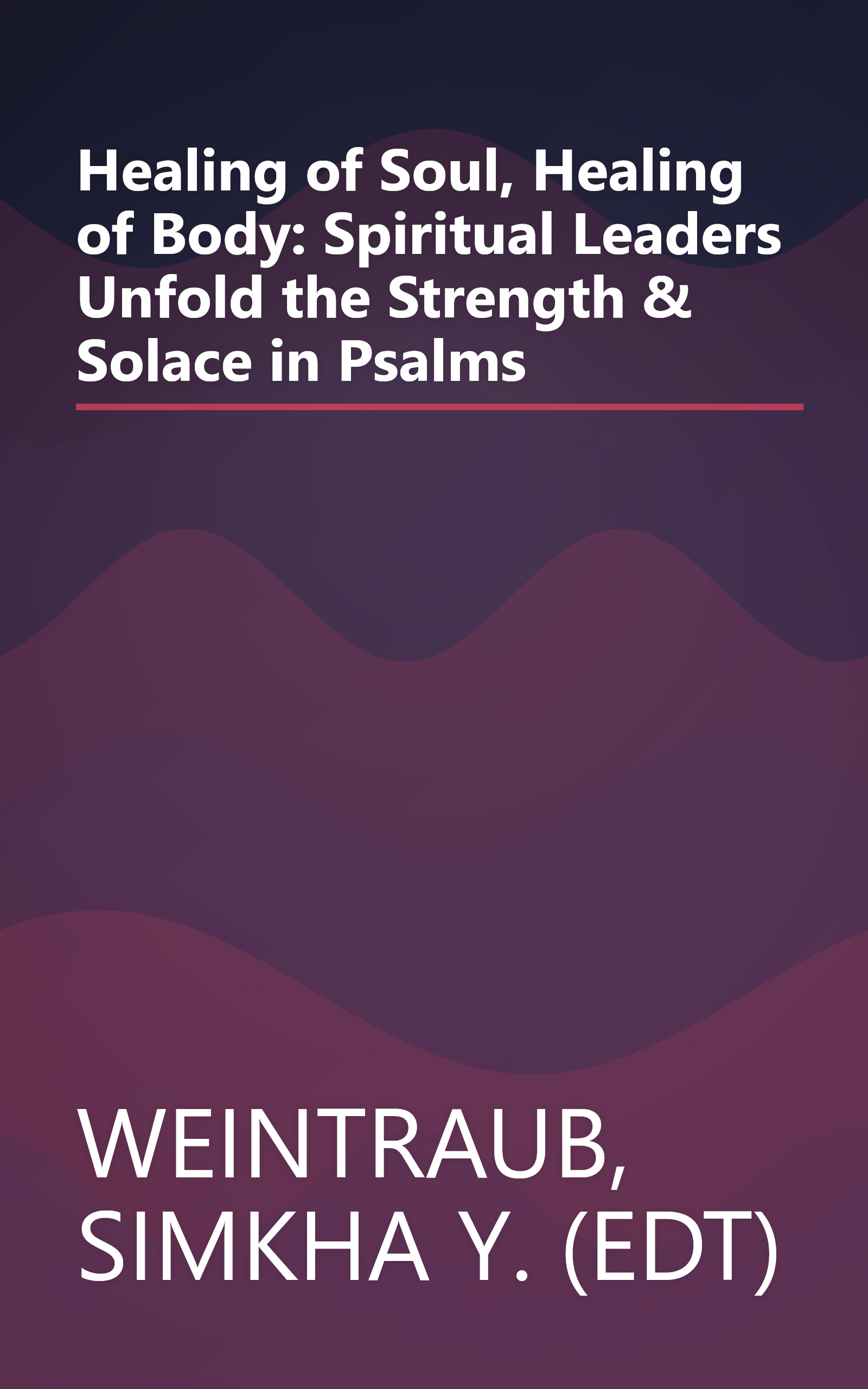 Healing of Soul, Healing of Body: Spiritual Leaders Unfold the Strength & Solace in Psalms book cover