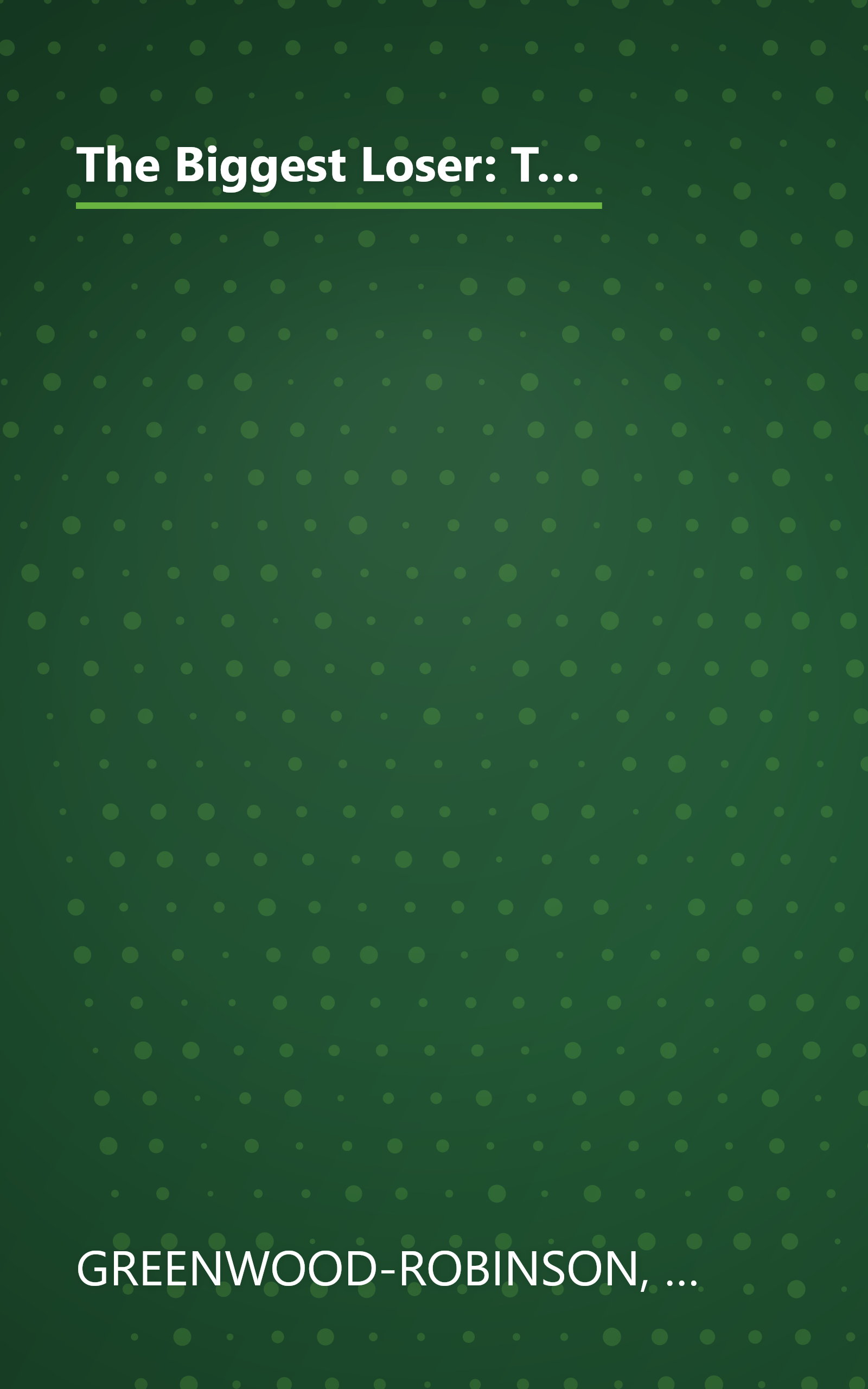 The Biggest Loser: The Weight Loss Program to Transform Your Body, Health, and Life--Adapted from NBC's Hit Show! book cover