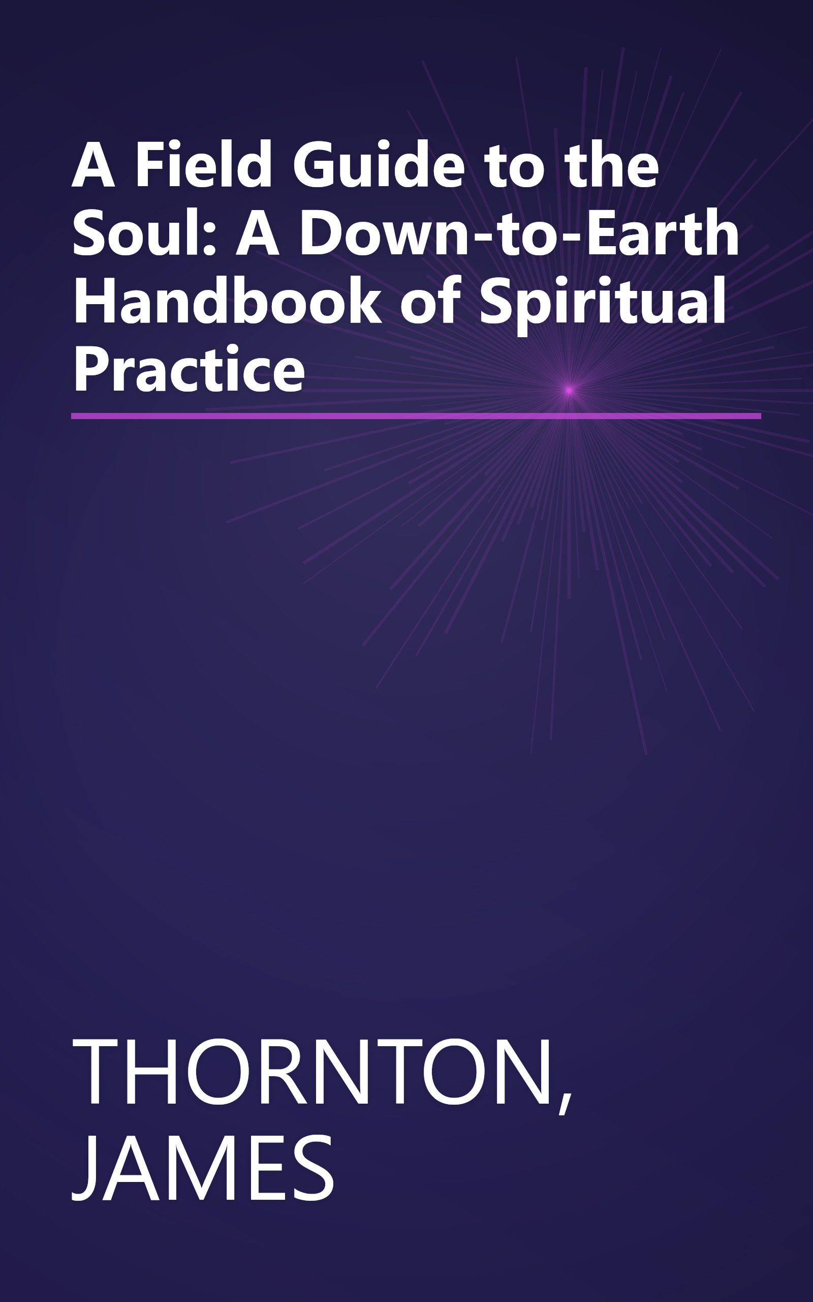 A Field Guide to the Soul: A Down-to-Earth Handbook of Spiritual Practice book cover