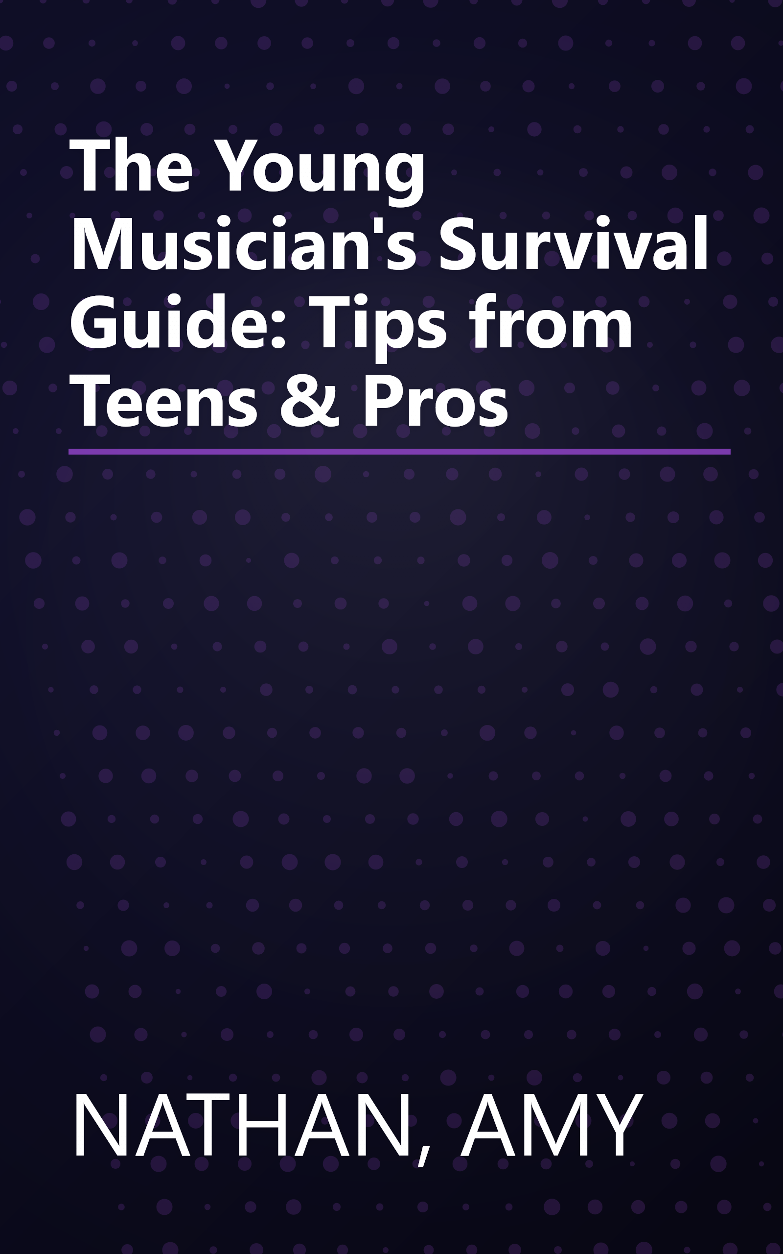 The Young Musician's Survival Guide: Tips from Teens & Pros book cover
