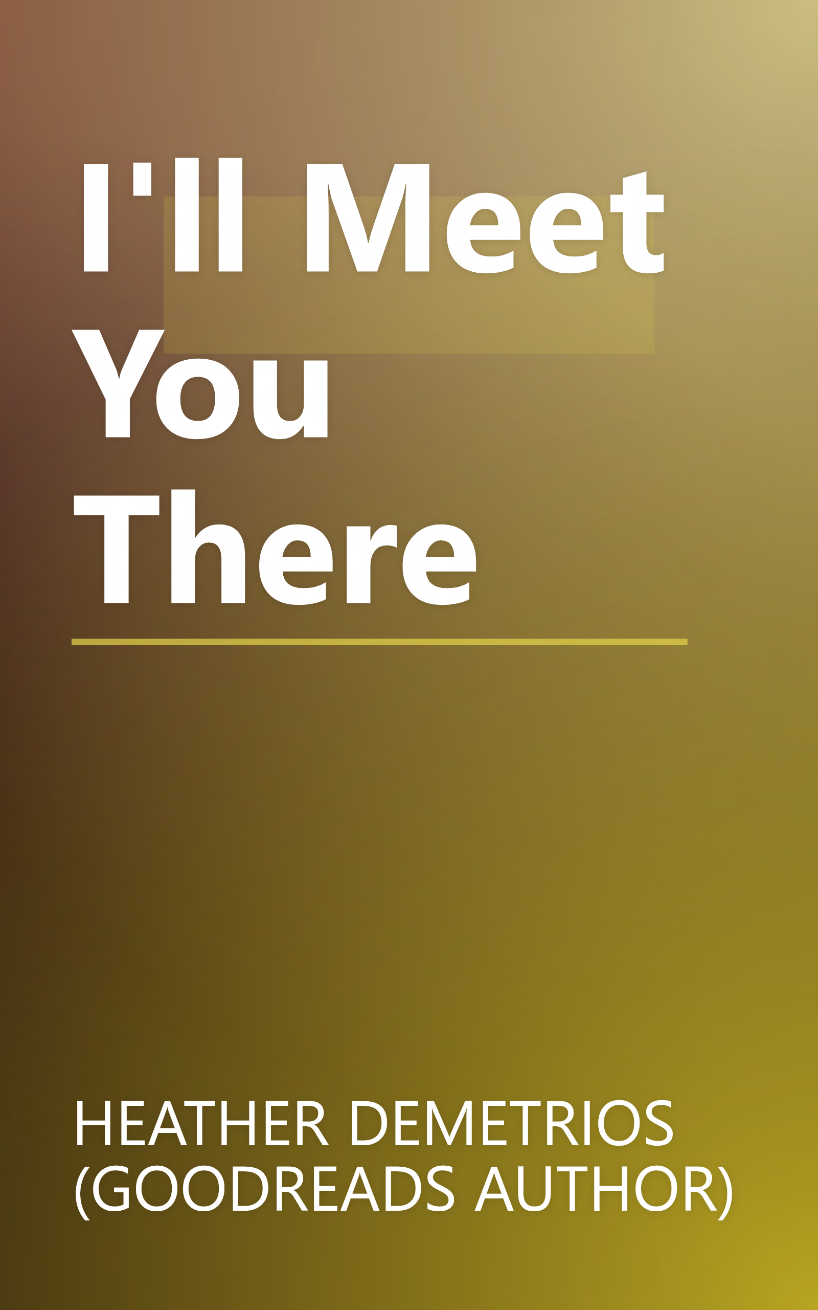 I'll Meet You There book cover