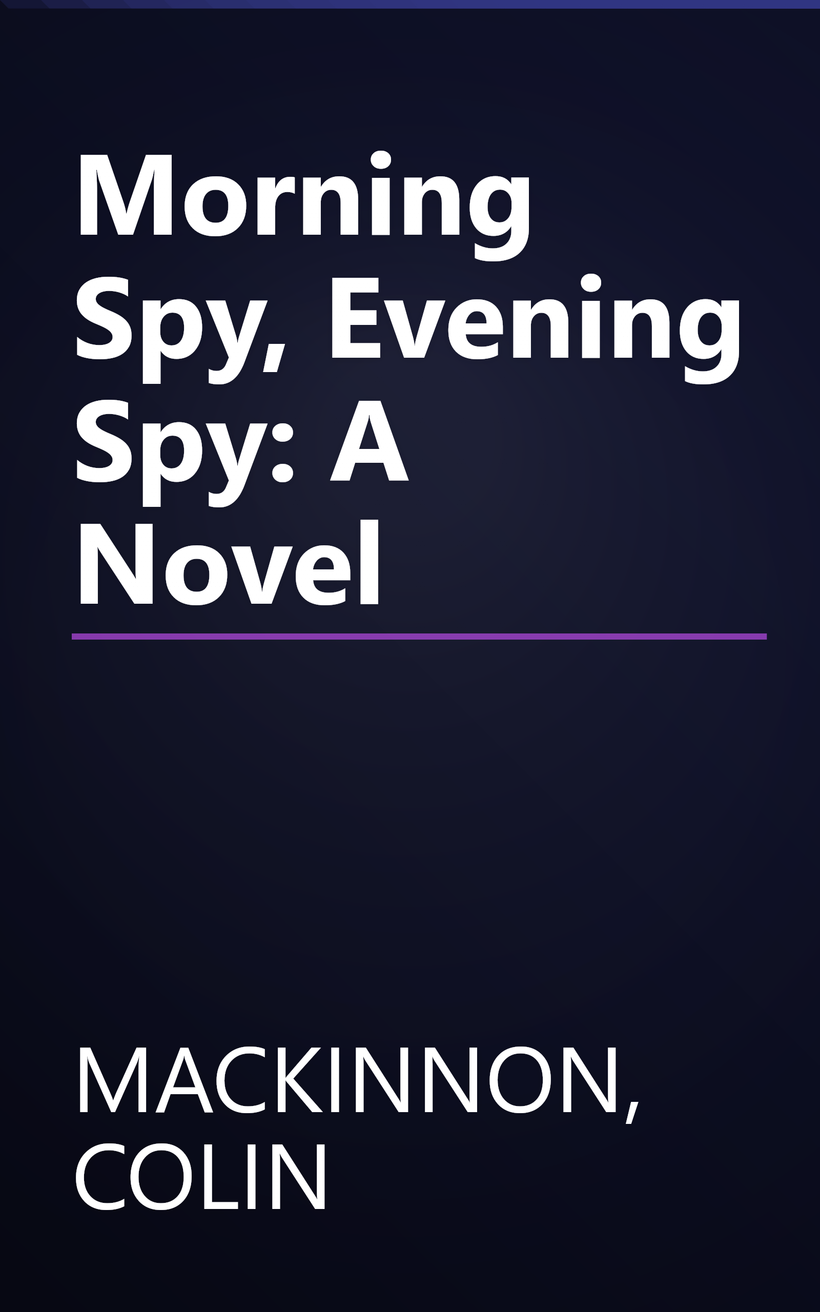Morning Spy, Evening Spy: A Novel book cover