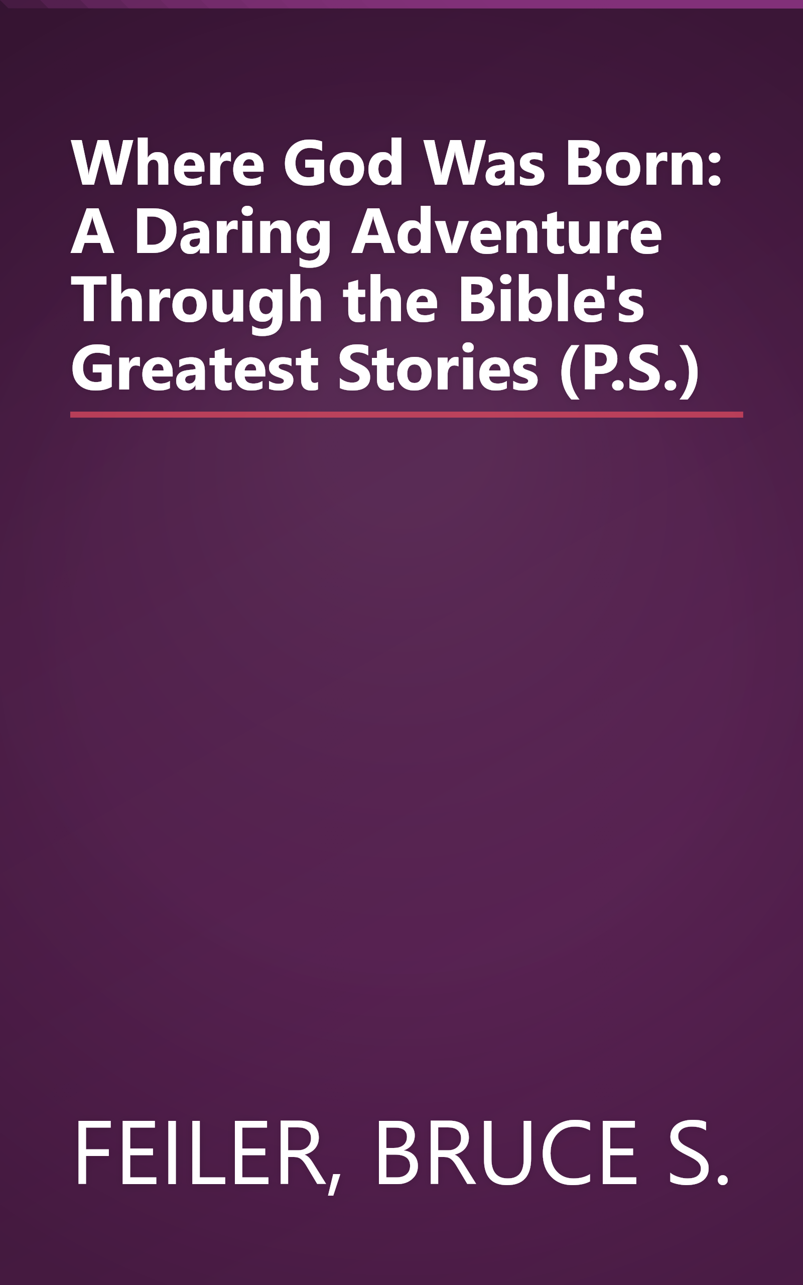Where God Was Born: A Daring Adventure Through the Bible's Greatest Stories (P.S.) book cover