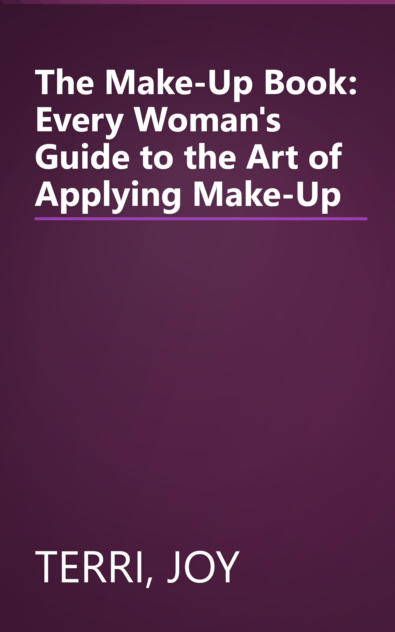 The Make-Up Book: Every Woman's Guide to the Art of Applying Make-Up book cover