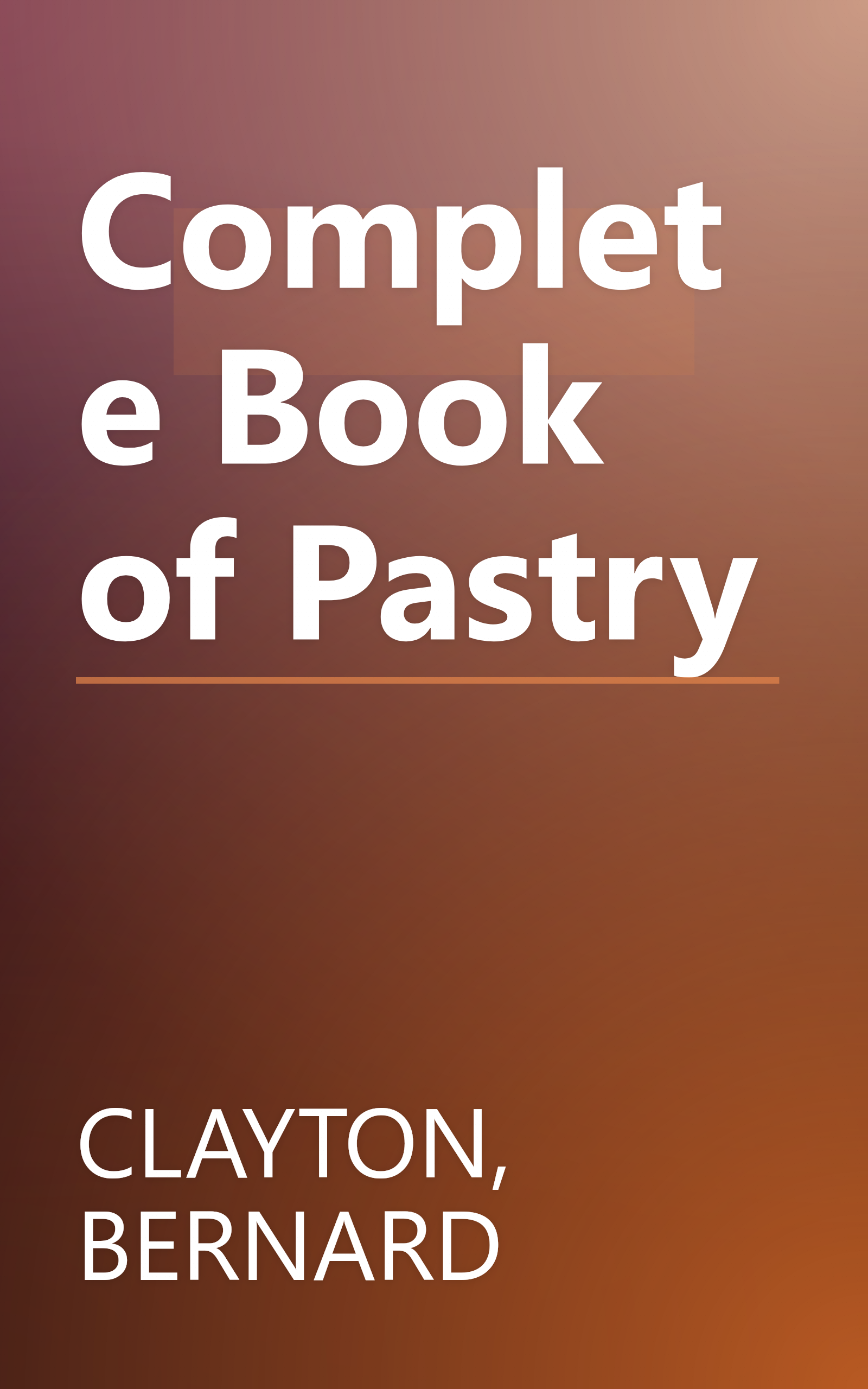 Complete Book of Pastry book cover