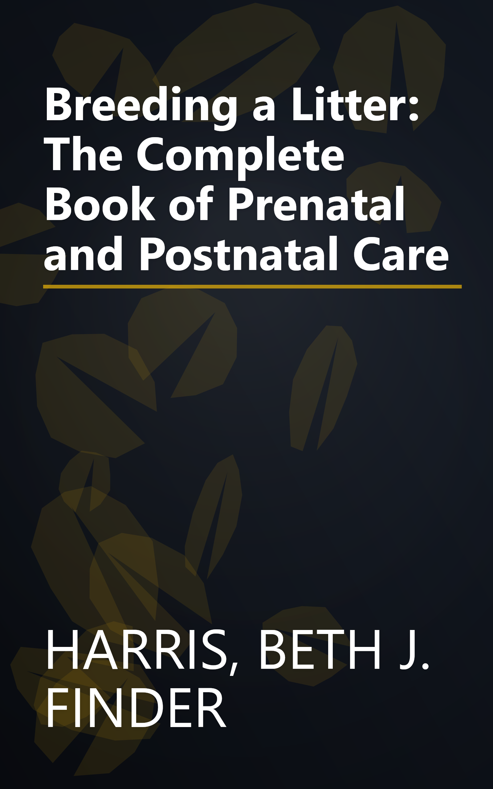 Breeding a Litter: The Complete Book of Prenatal and Postnatal Care book cover