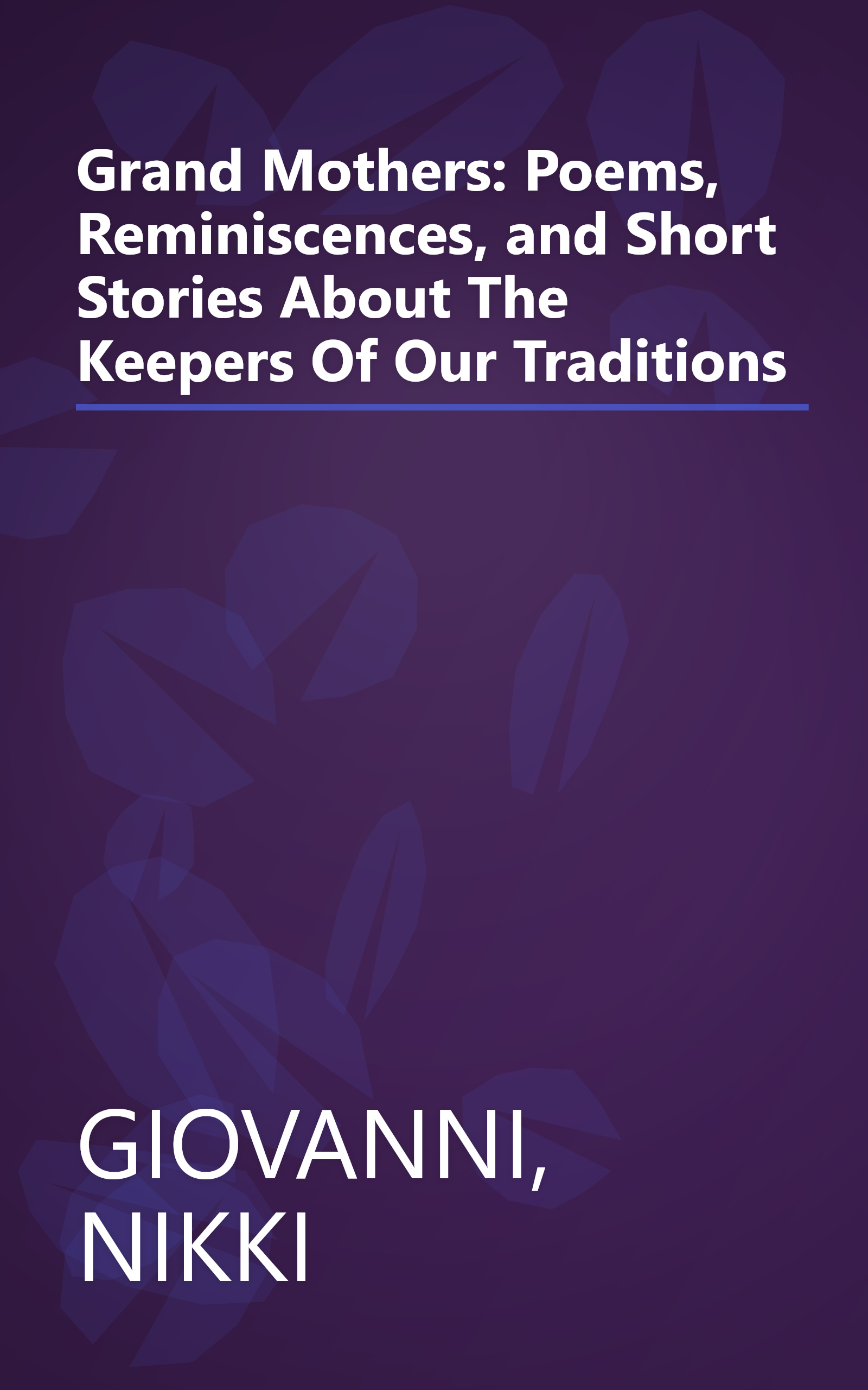 Grand Mothers: Poems, Reminiscences, and Short Stories About The Keepers Of Our Traditions book cover