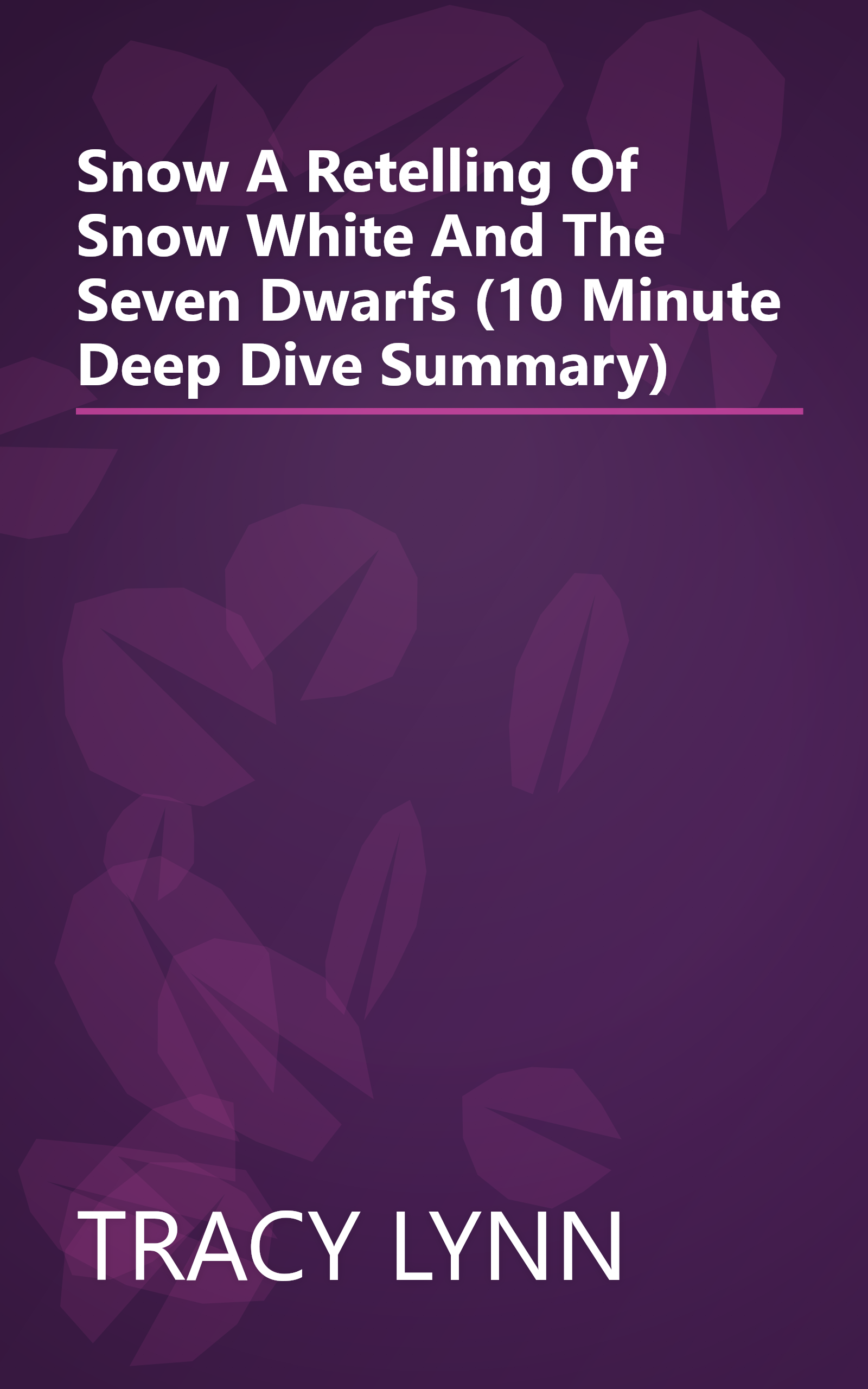 Snow  A Retelling Of Snow White And The Seven Dwarfs (10 Minute   Deep Dive Summary) book cover