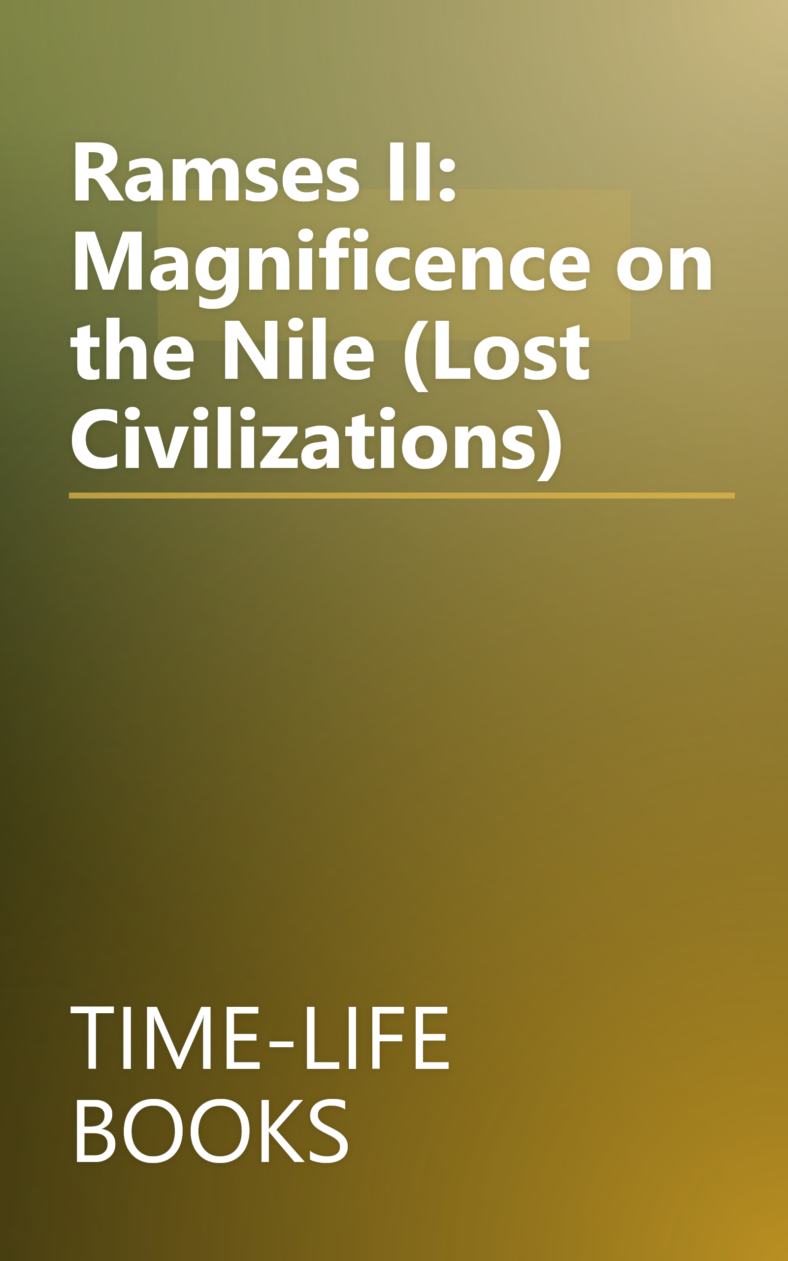 Ramses II: Magnificence on the Nile (Lost Civilizations) book cover