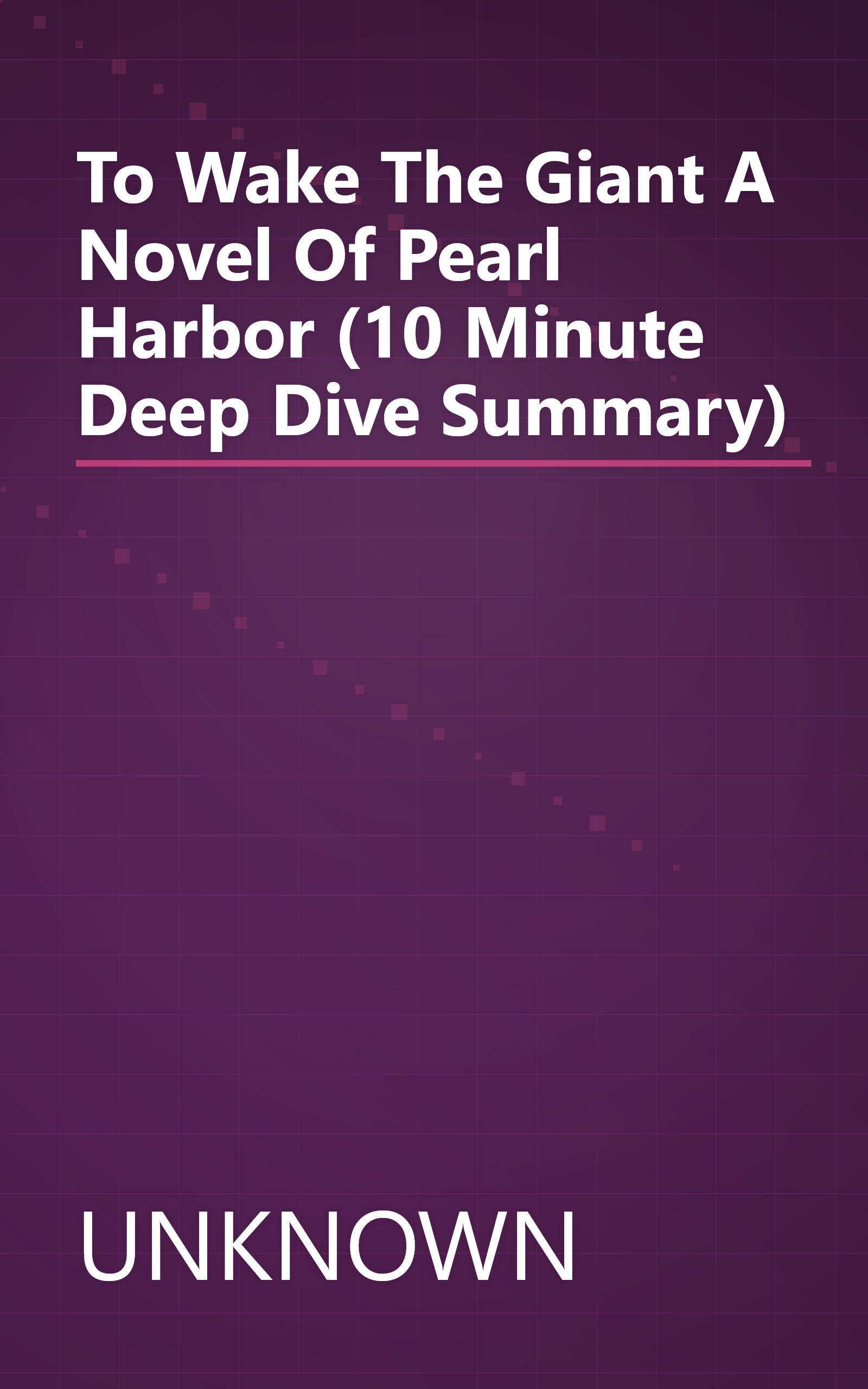 To Wake The Giant  A Novel Of Pearl Harbor (10 Minute   Deep Dive Summary) book cover