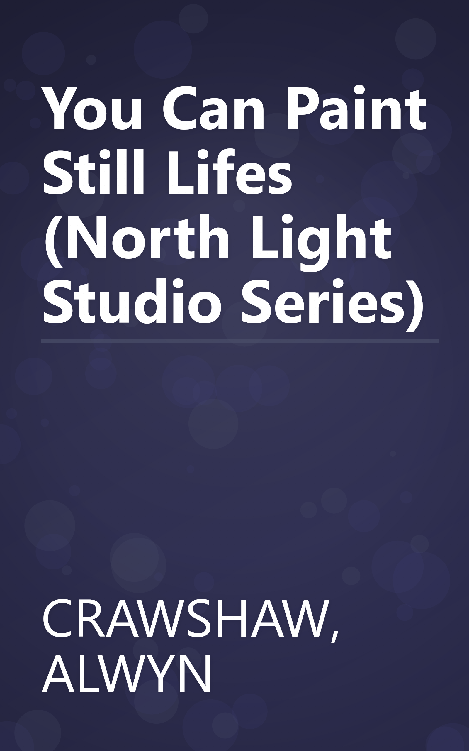 You Can Paint Still Lifes (North Light Studio Series) book cover