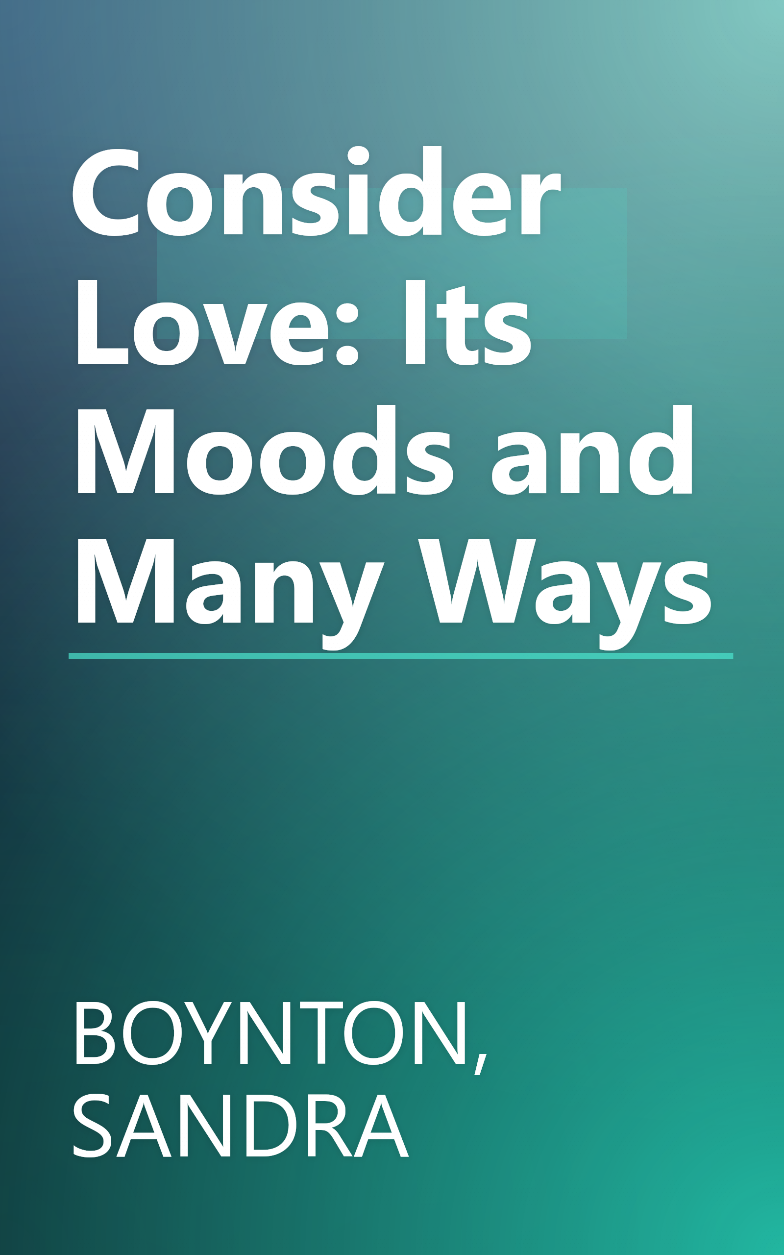 Consider Love: Its Moods and Many Ways book cover
