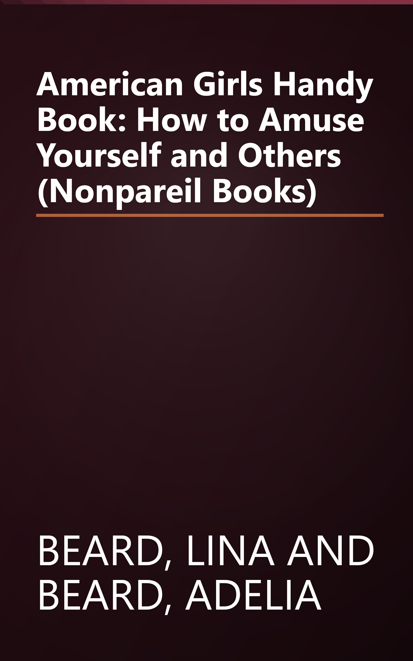 American Girls Handy Book: How to Amuse Yourself and Others (Nonpareil Books) book cover