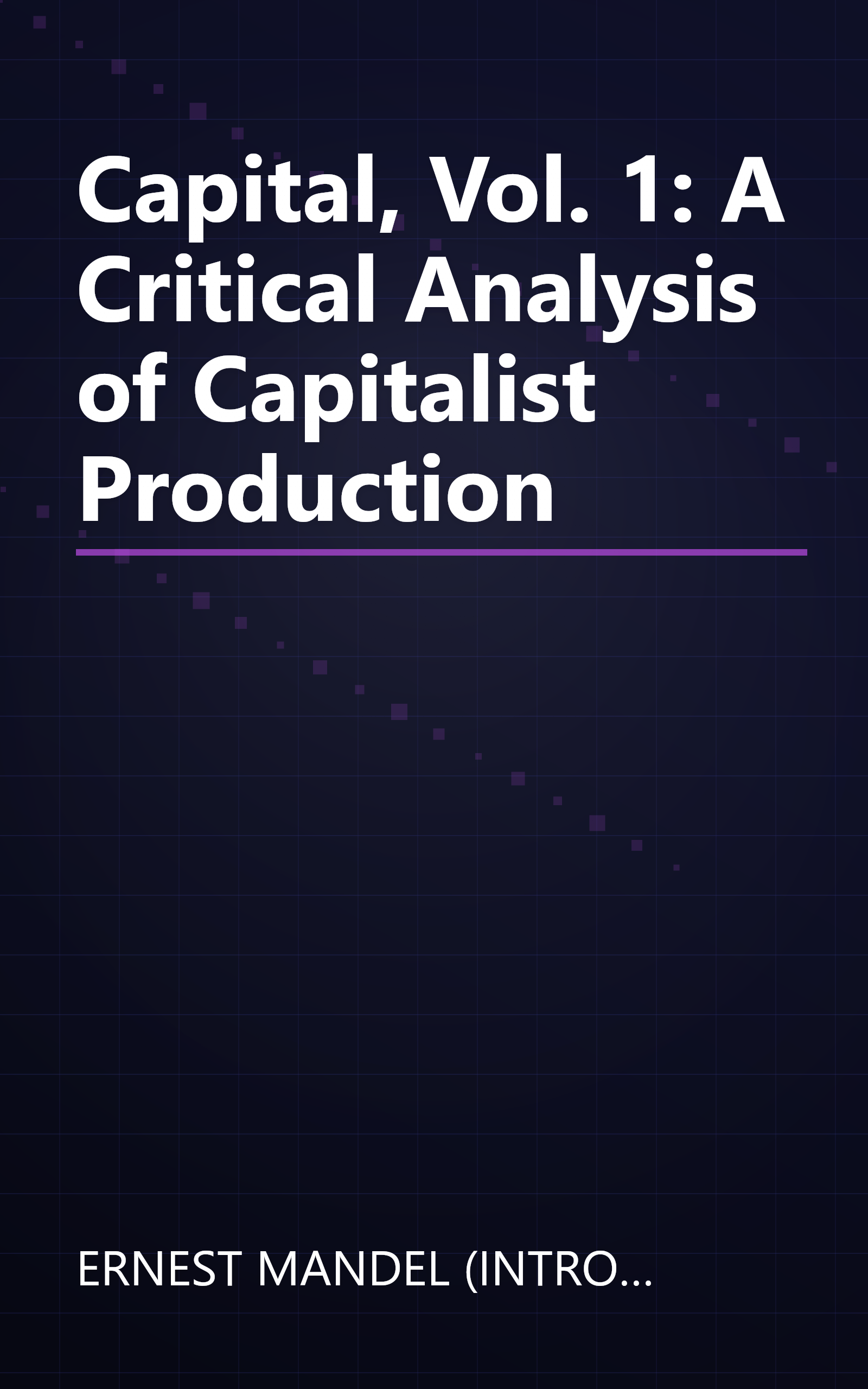 Capital, Vol. 1: A Critical Analysis of Capitalist Production book cover