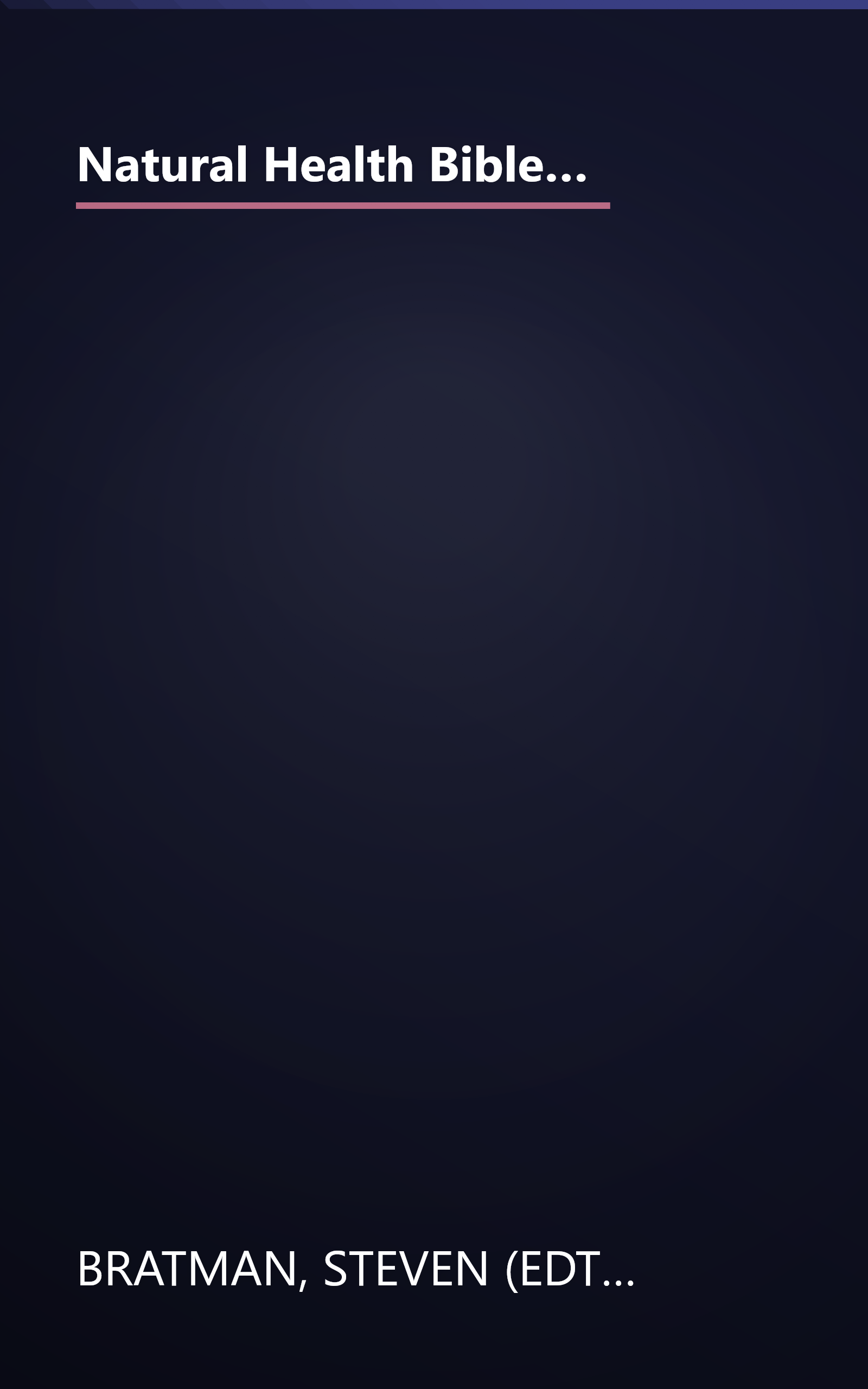 Natural Health Bible: From the Most Trusted Source in Health Information, Here is Your A-Z Guide to Over 200 Herbs, Vitamins, and Supplements book cover