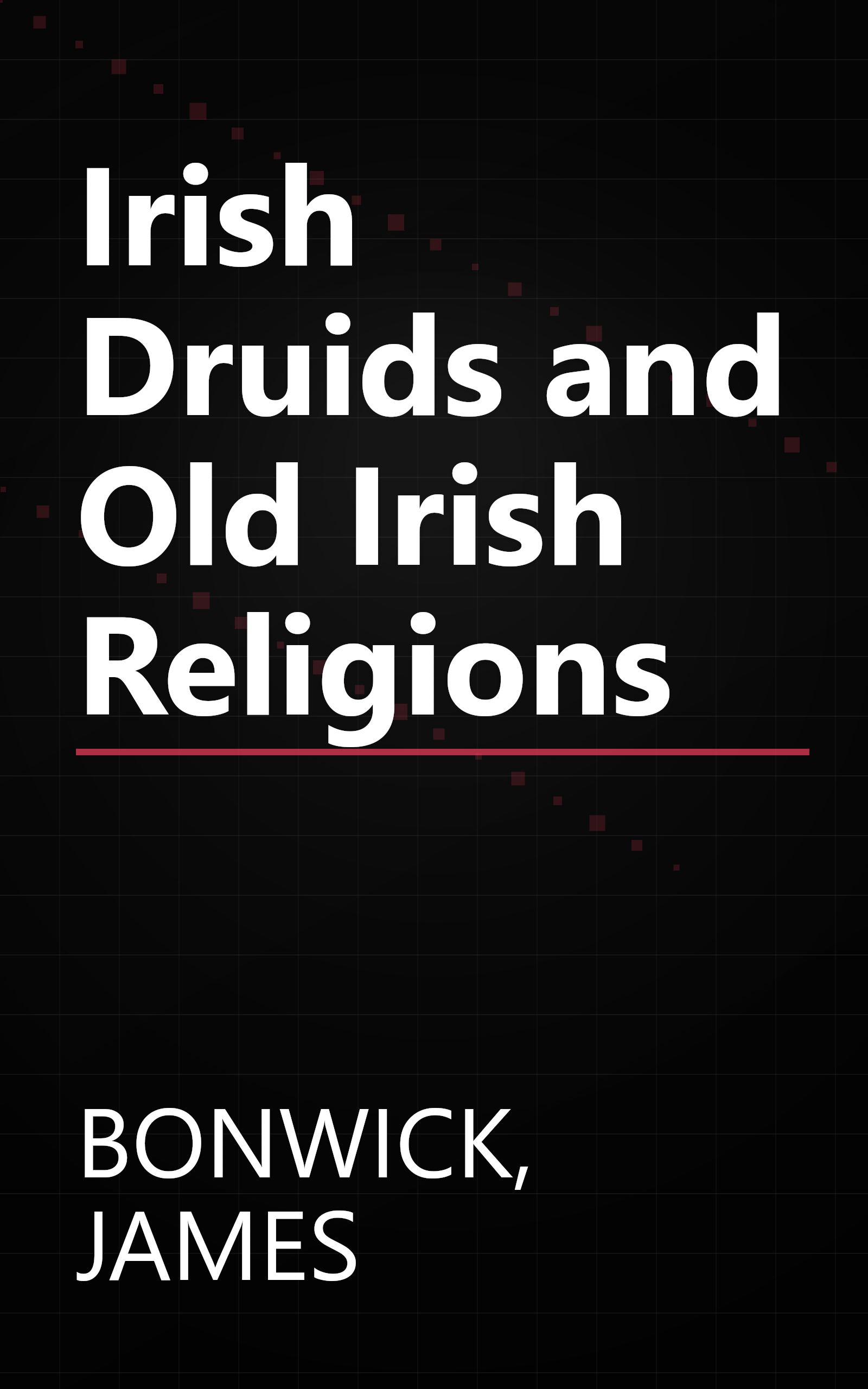 Irish Druids and Old Irish Religions book cover