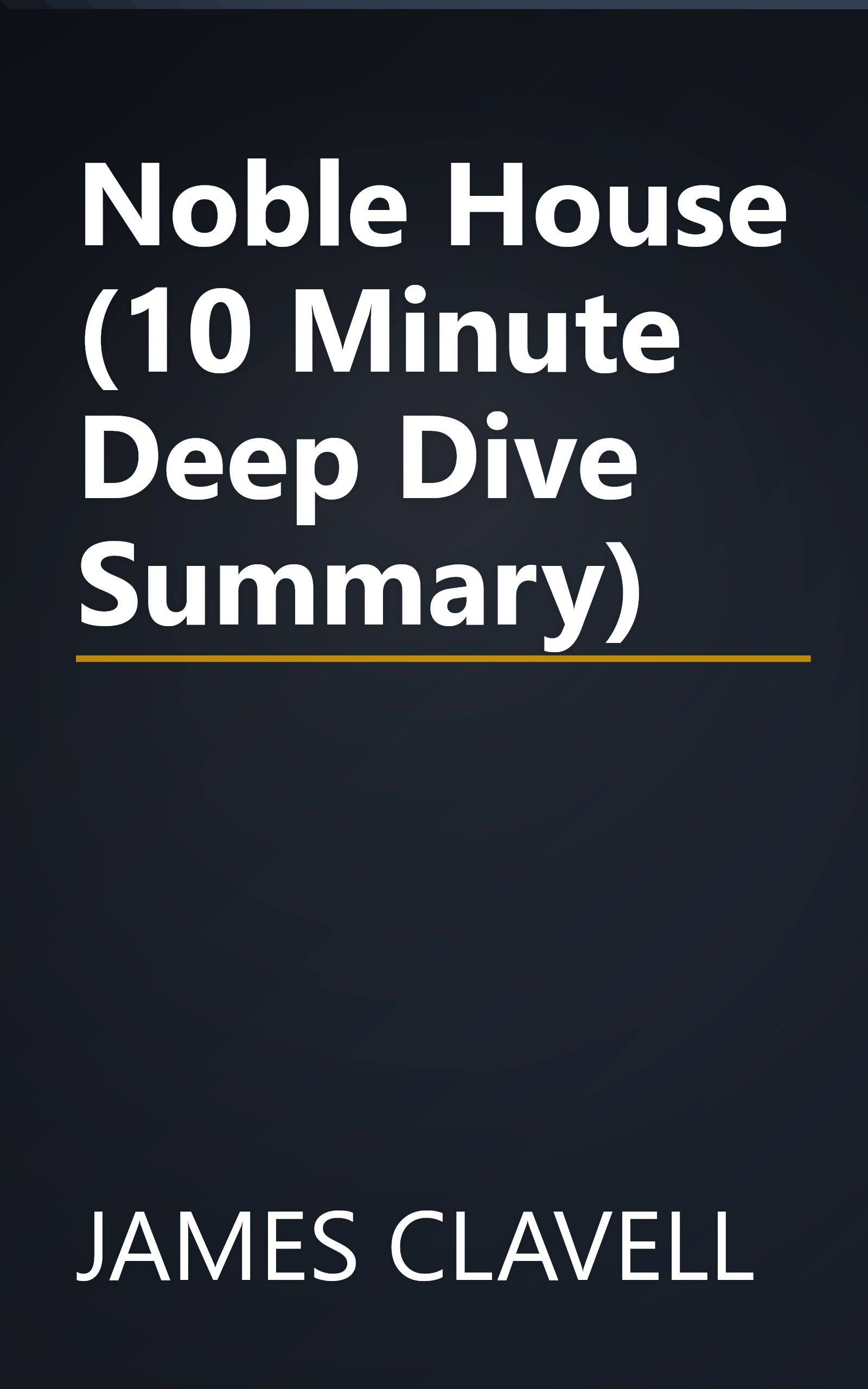 Noble House (10 Minute   Deep Dive Summary) book cover