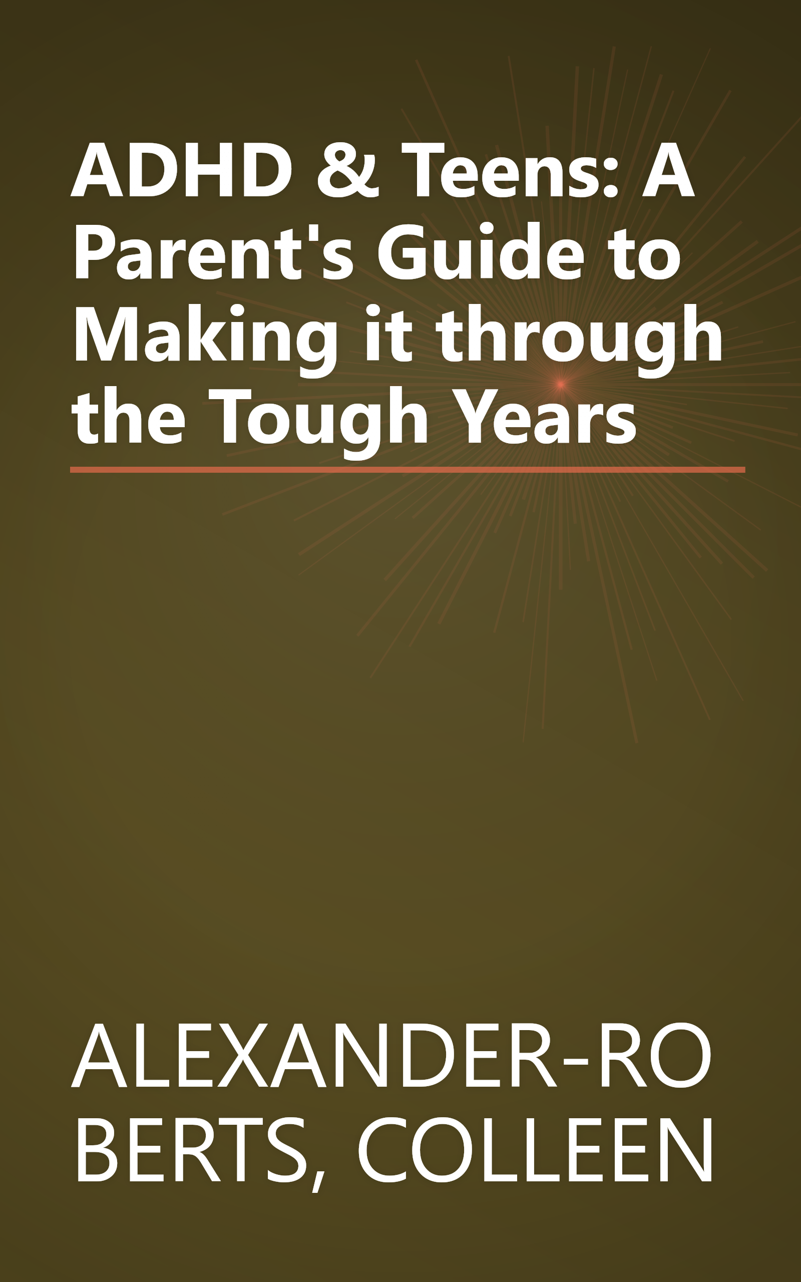 ADHD & Teens: A Parent's Guide to Making it through the Tough Years book cover