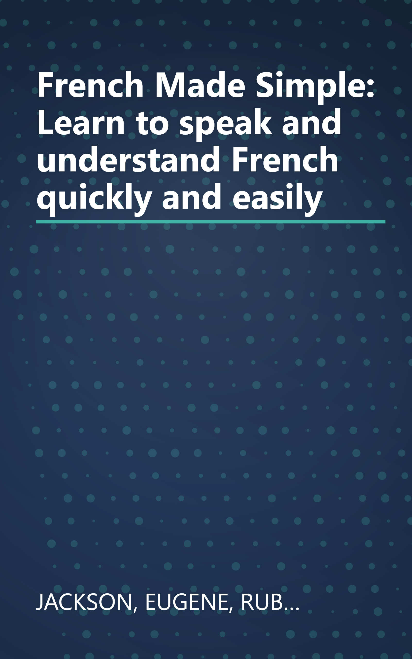French Made Simple: Learn to speak and understand French quickly and easily book cover