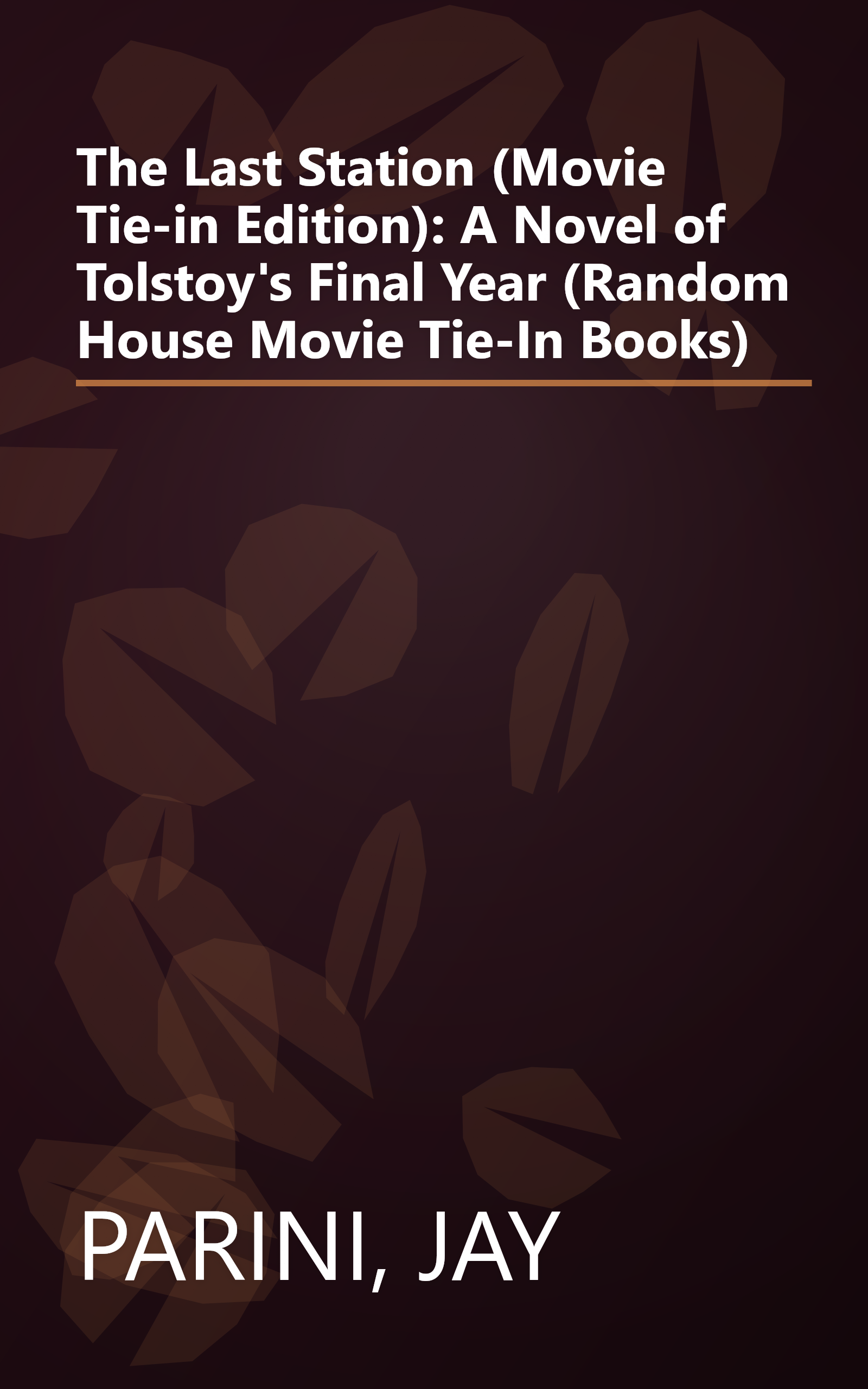 The Last Station (Movie Tie-in Edition): A Novel of Tolstoy's Final Year (Random House Movie Tie-In Books) book cover