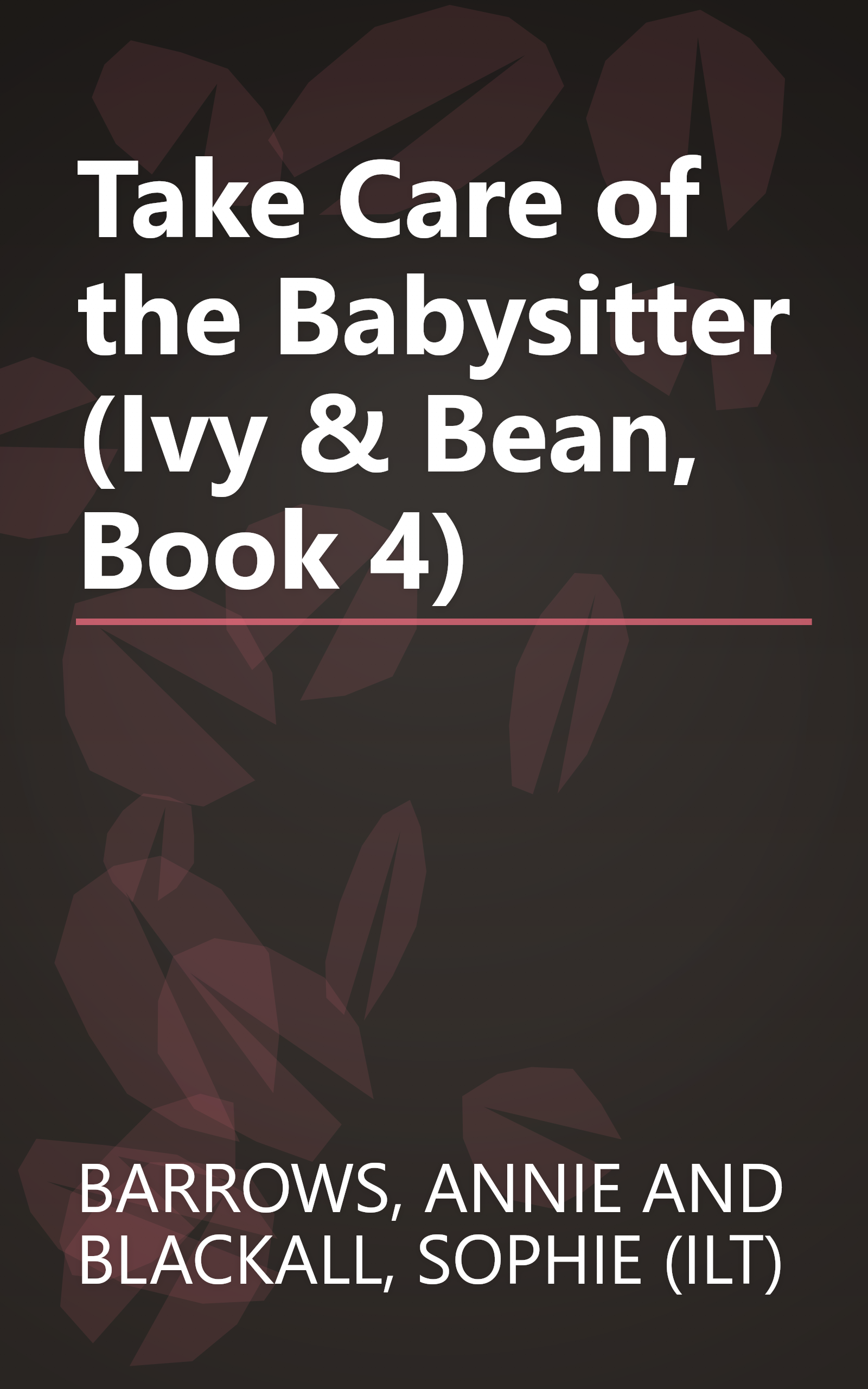 Take Care of the Babysitter (Ivy & Bean, Book 4) book cover