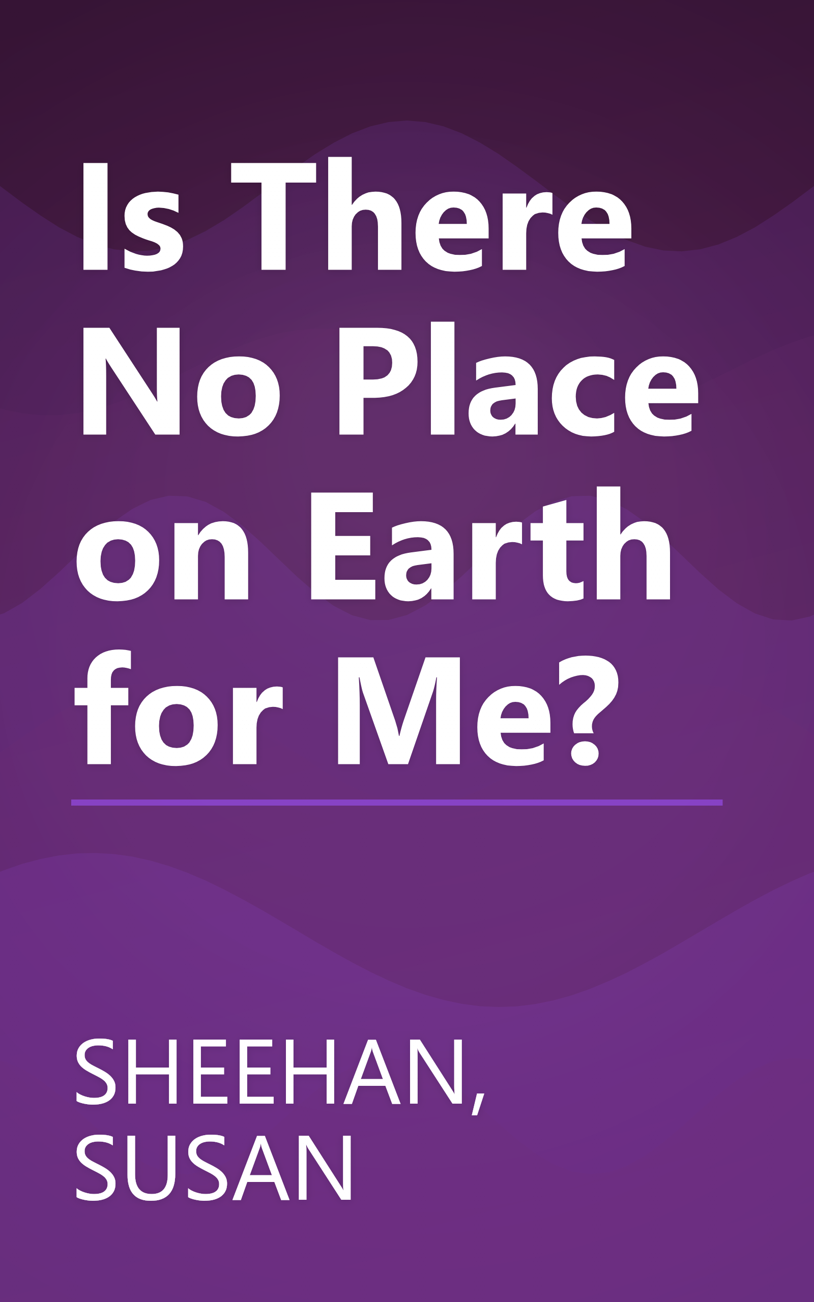 Is There No Place on Earth for Me? book cover