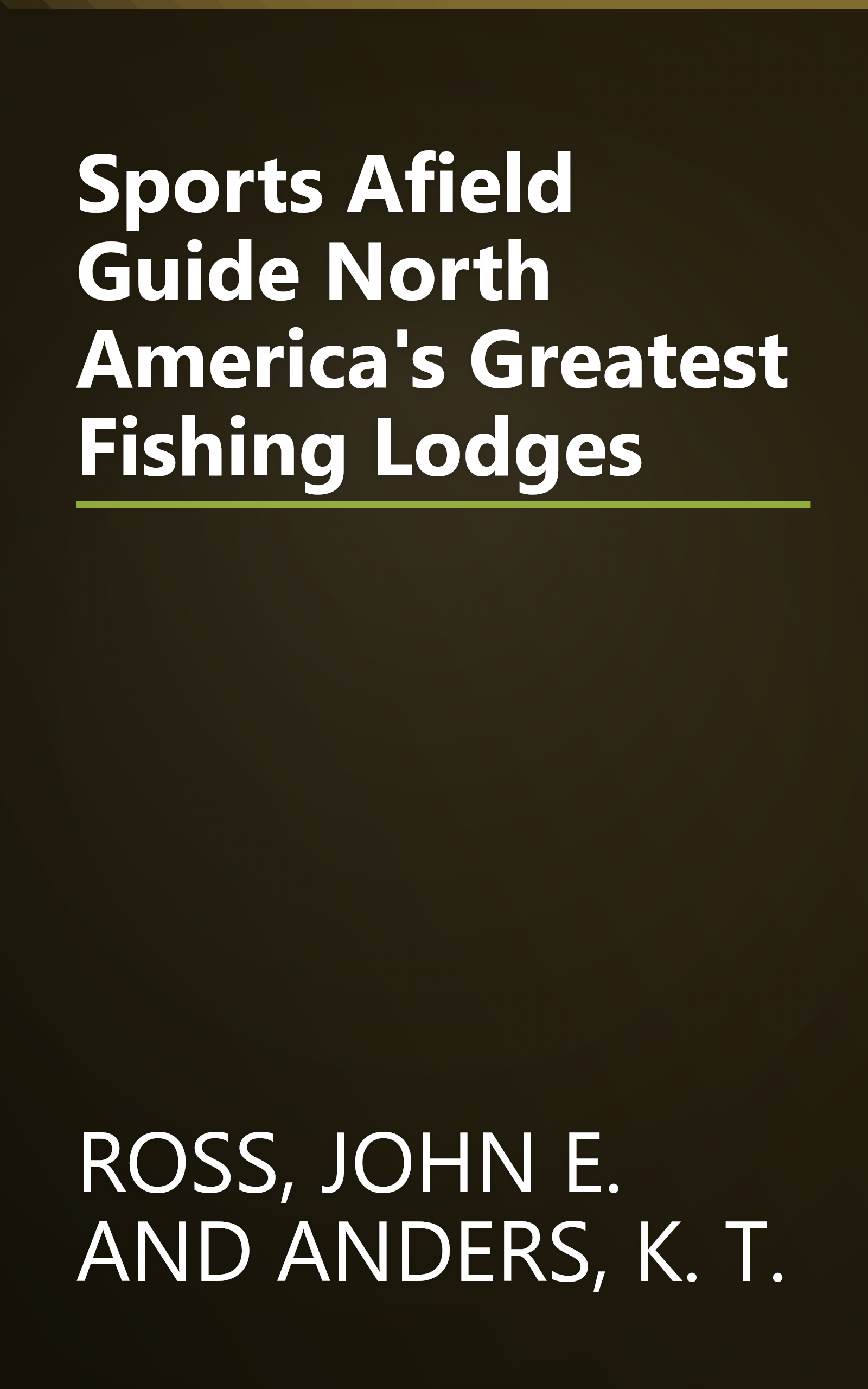 Sports Afield Guide North America's Greatest Fishing Lodges book cover