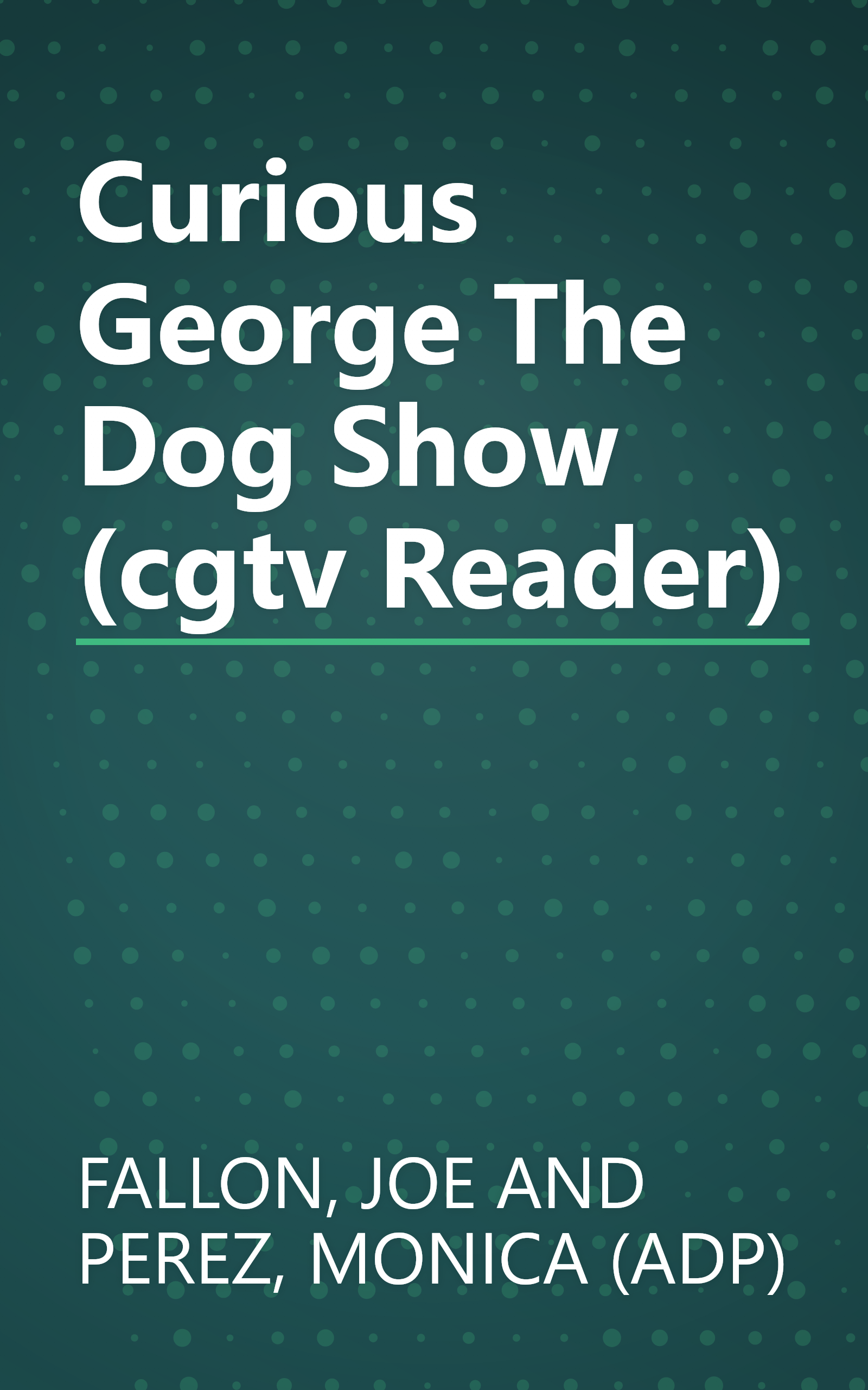 Curious George The Dog Show (cgtv Reader) book cover