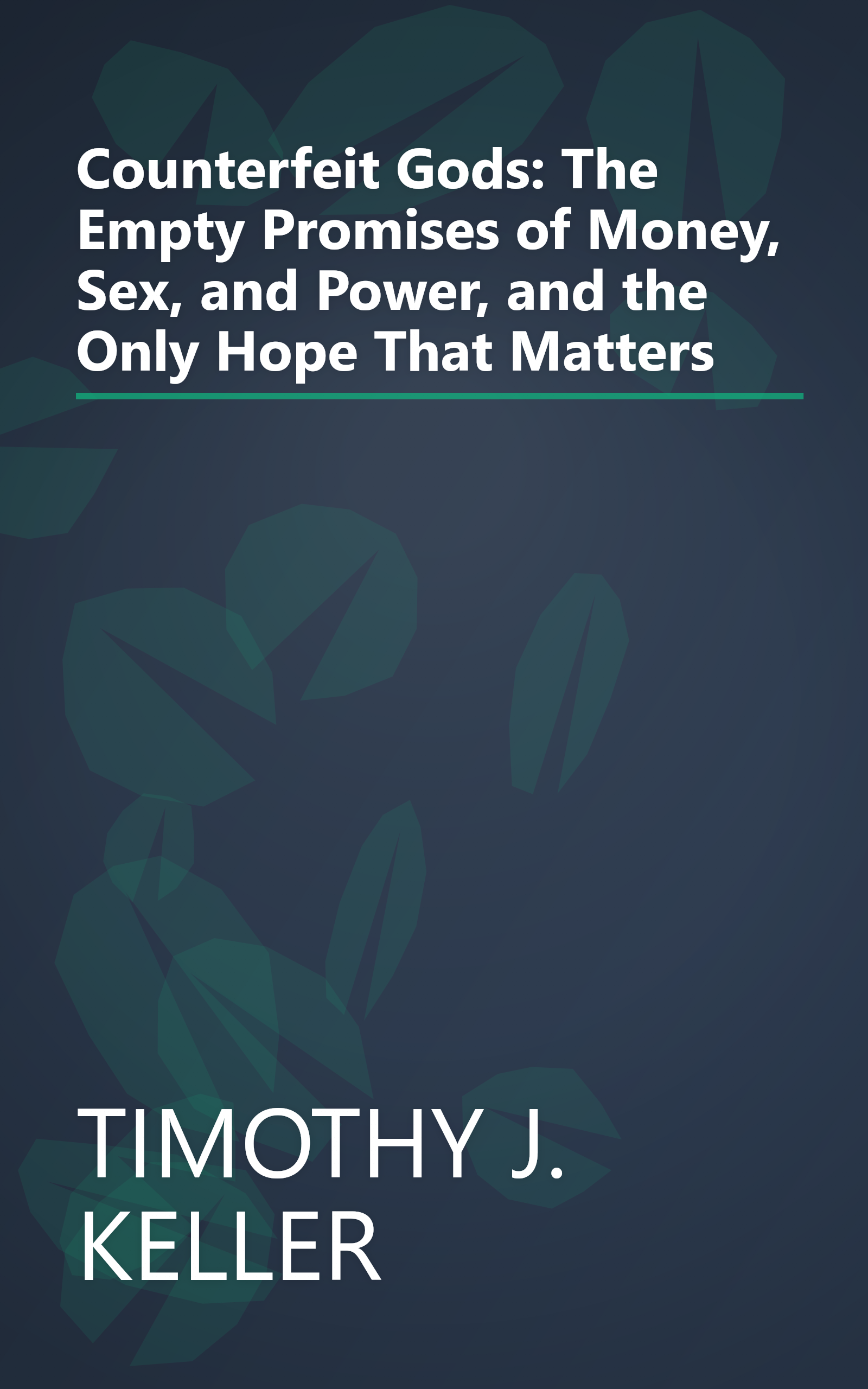 Counterfeit Gods: The Empty Promises of Money, Sex, and Power, and the Only Hope That Matters book cover