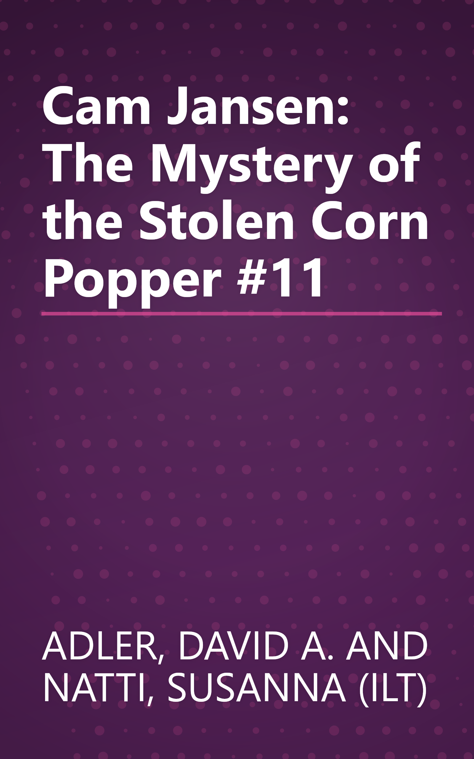 Cam Jansen: The Mystery of the Stolen Corn Popper #11 book cover