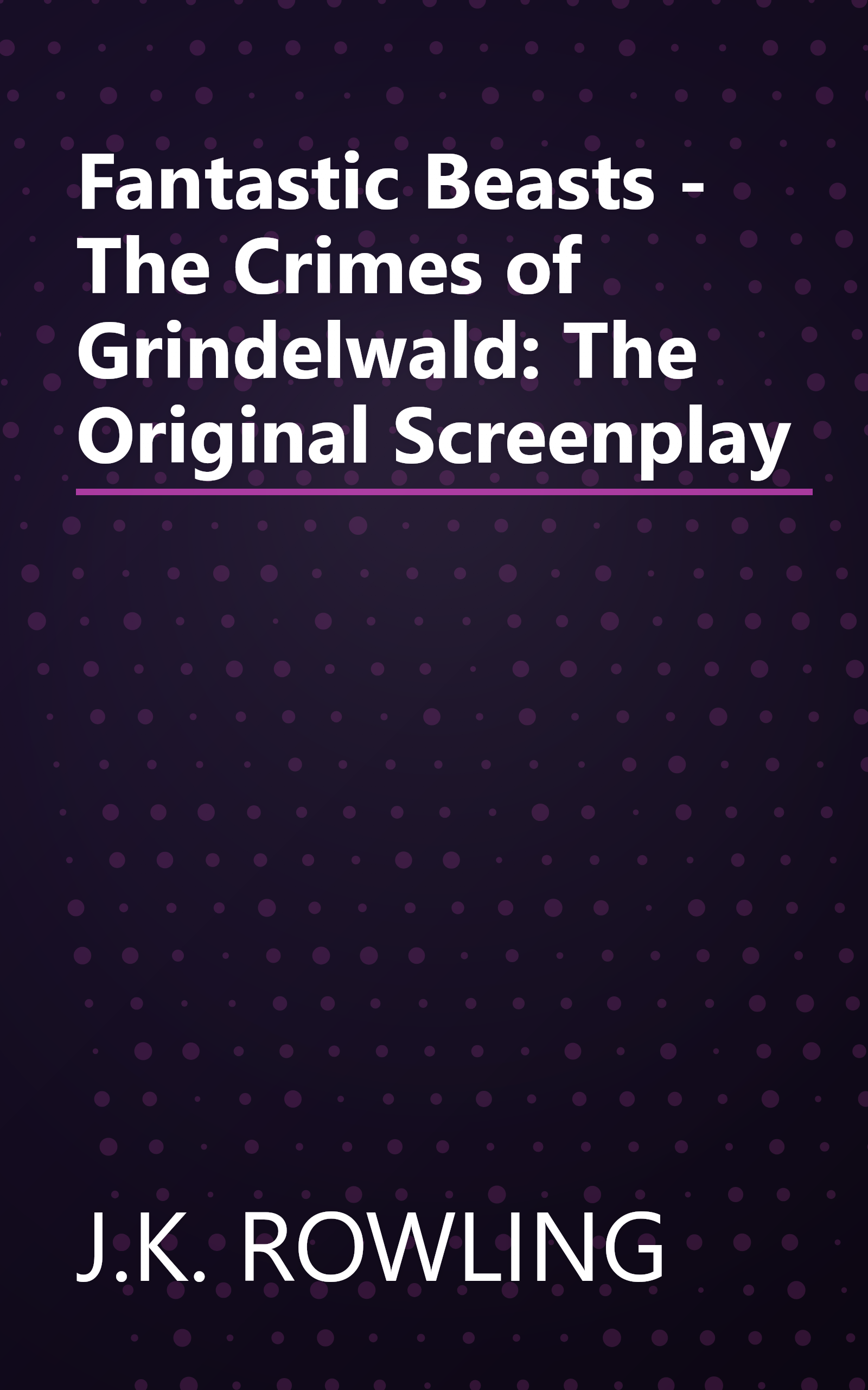 Fantastic Beasts - The Crimes of Grindelwald: The Original Screenplay book cover