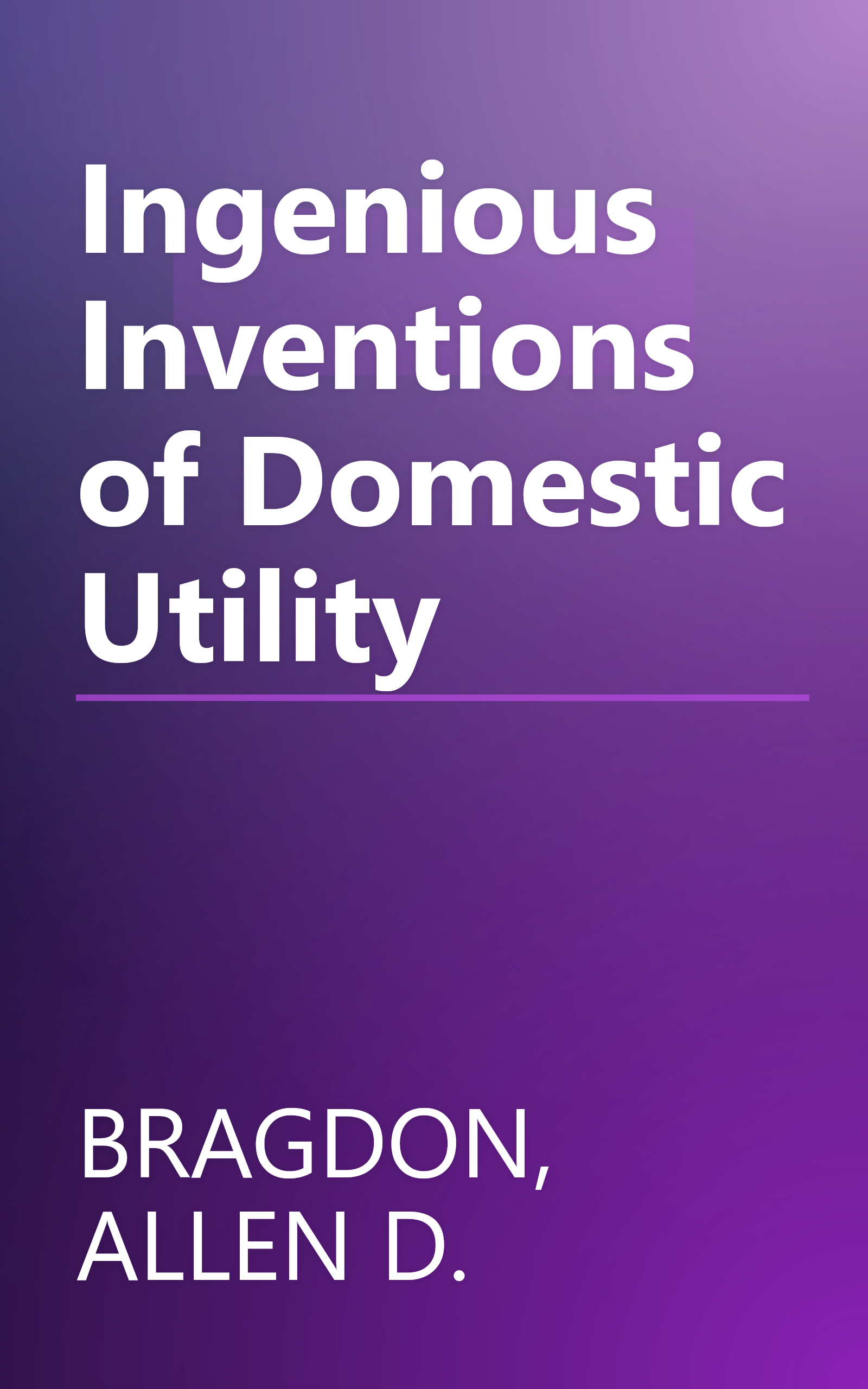 Ingenious Inventions of Domestic Utility book cover
