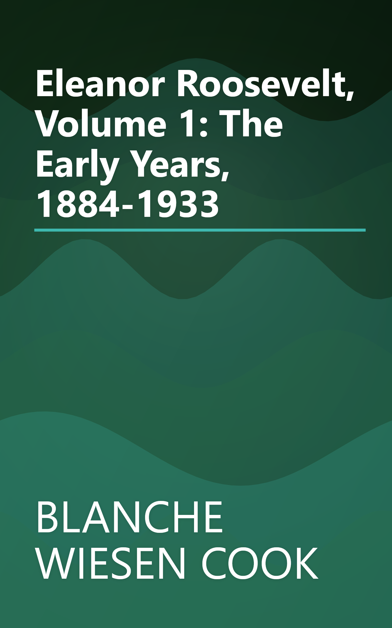 Eleanor Roosevelt, Volume 1: The Early Years, 1884-1933 book cover