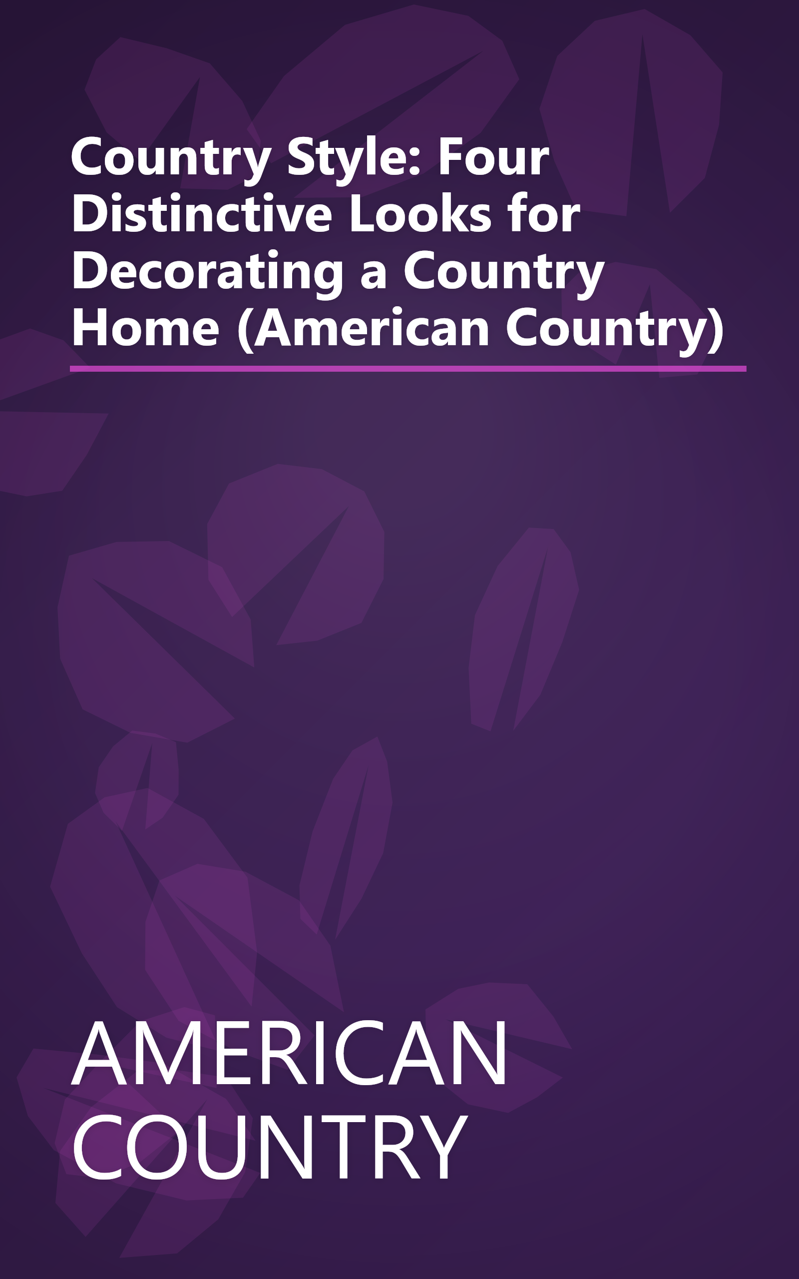 Country Style: Four Distinctive Looks for Decorating a Country Home (American Country) book cover