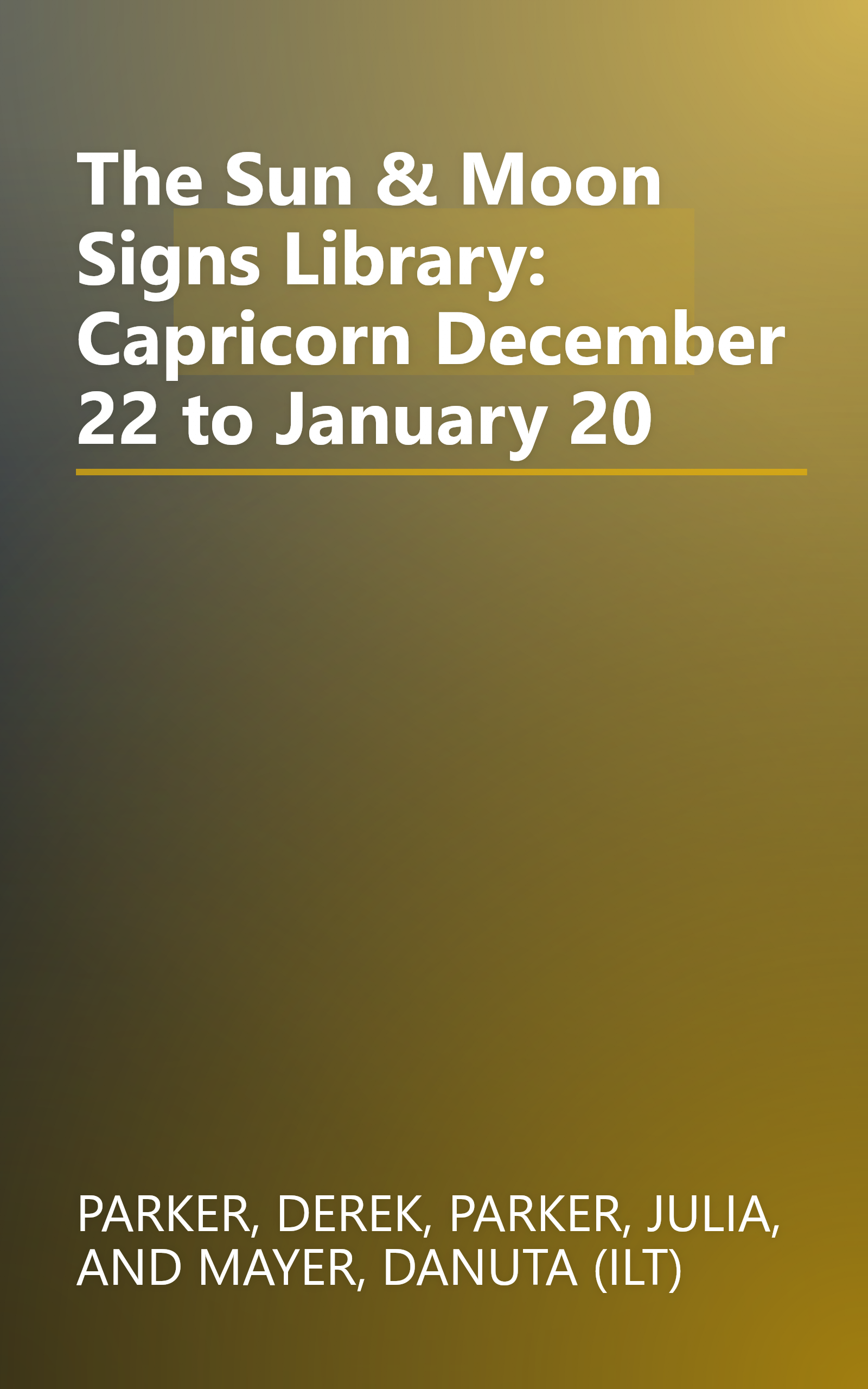 The Sun & Moon Signs Library: Capricorn December 22 to January 20 book cover