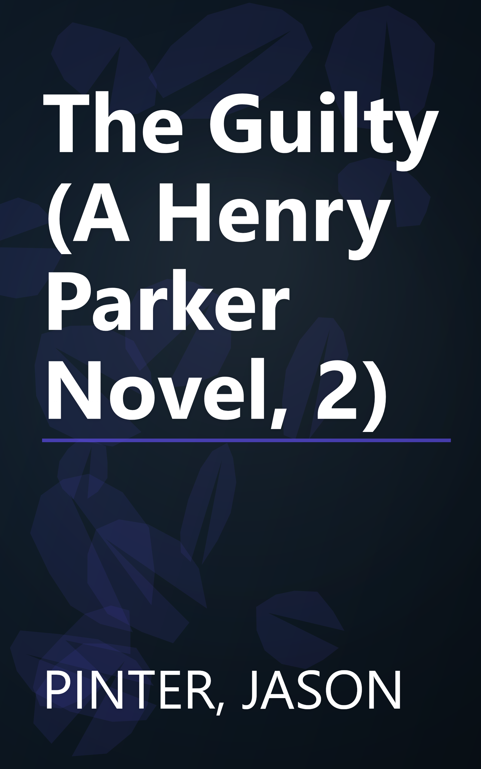 The Guilty (A Henry Parker Novel, 2) book cover