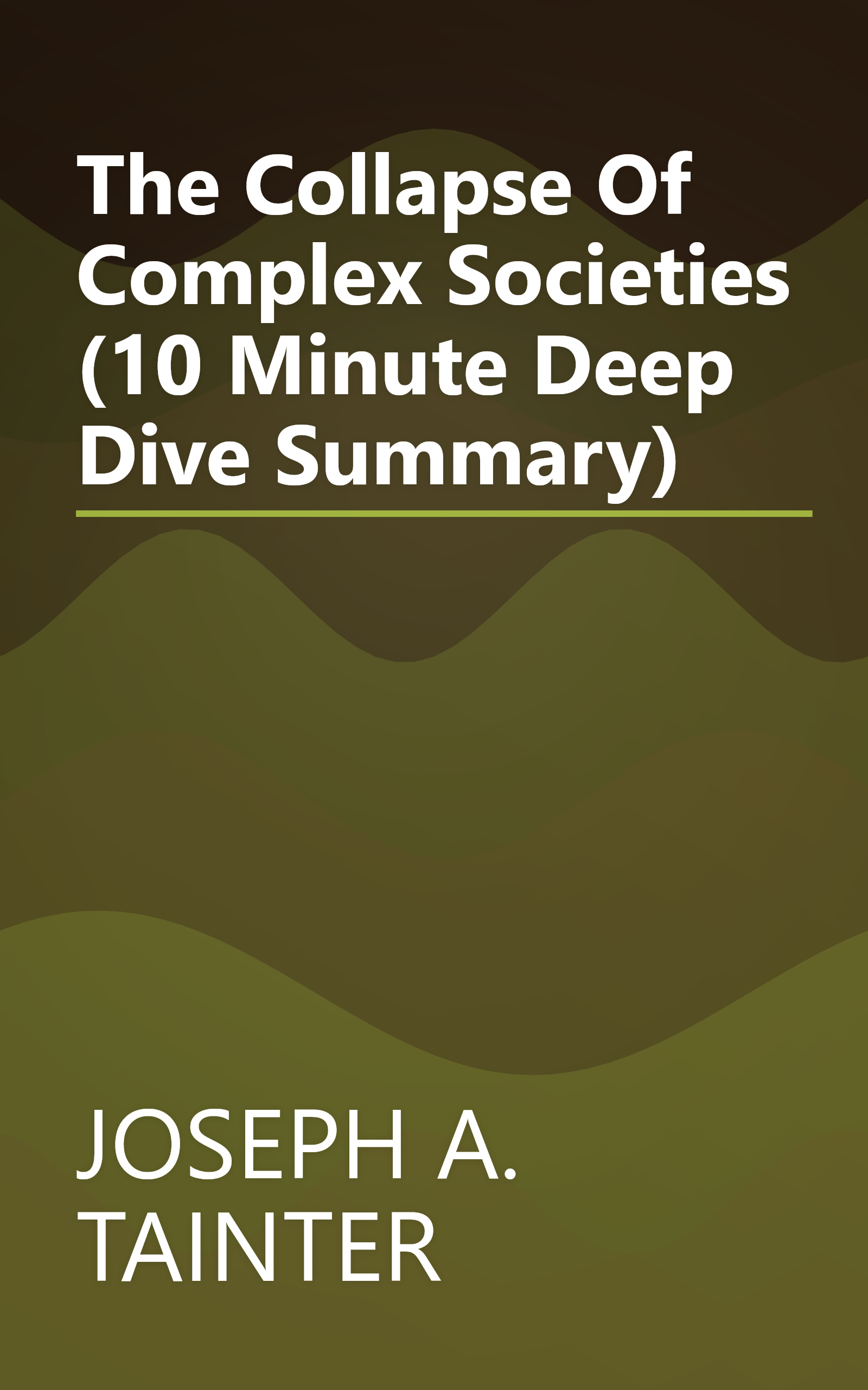 The Collapse Of Complex Societies (10 Minute   Deep Dive Summary) book cover