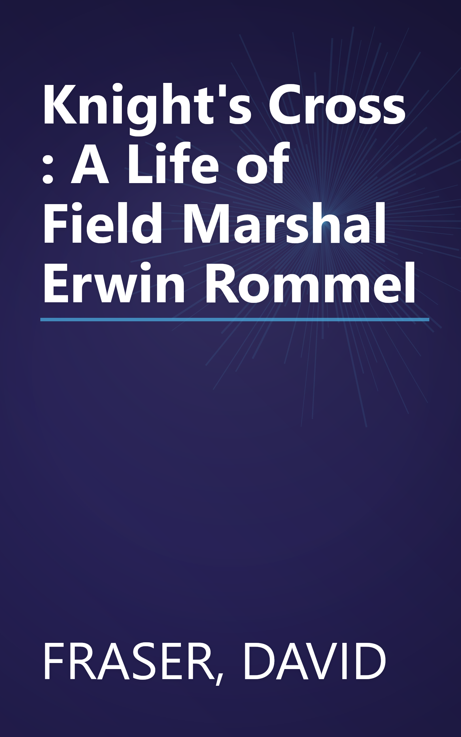 Knight's Cross : A Life of Field Marshal Erwin Rommel book cover