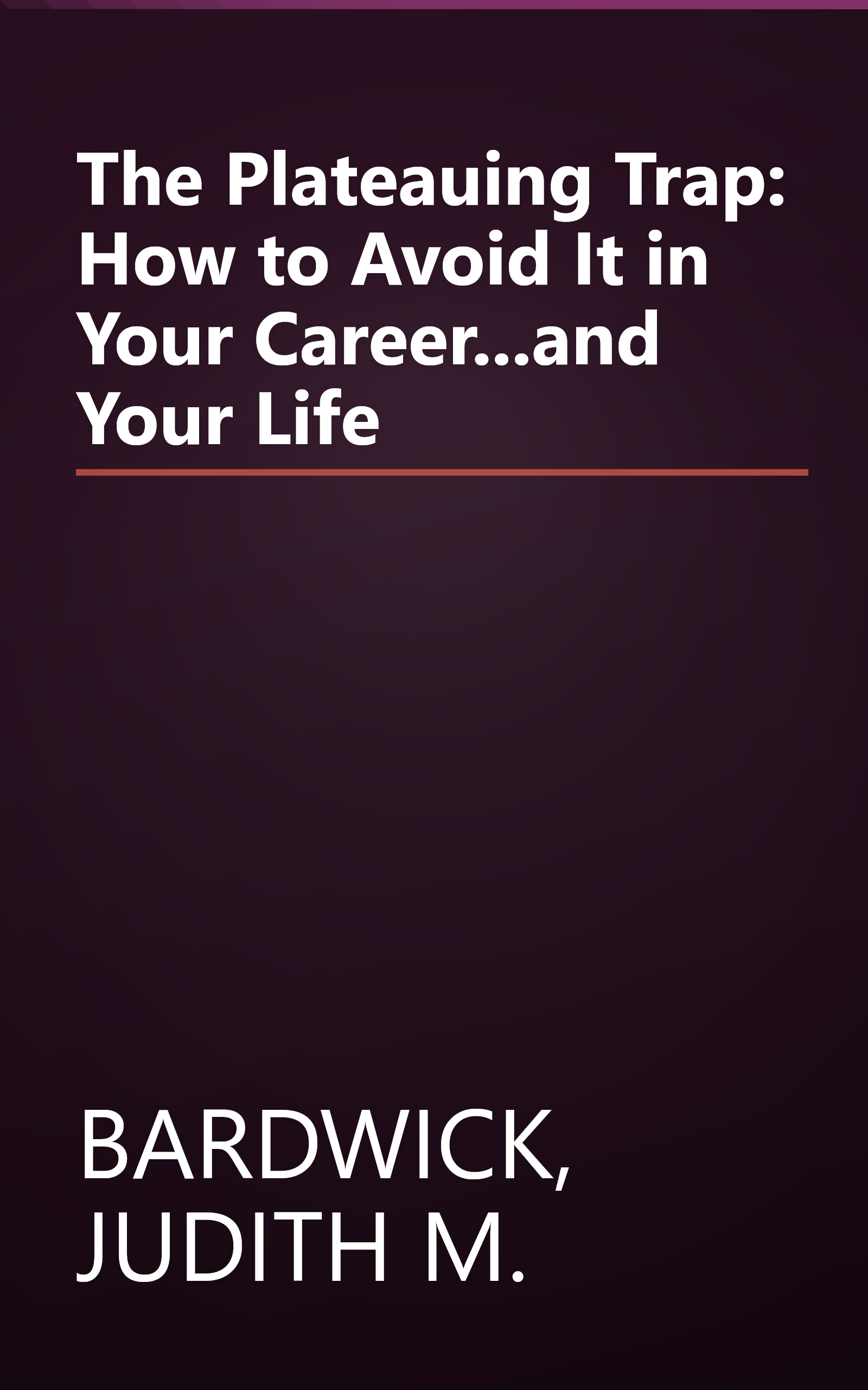 The Plateauing Trap: How to Avoid It in Your Career...and Your Life book cover