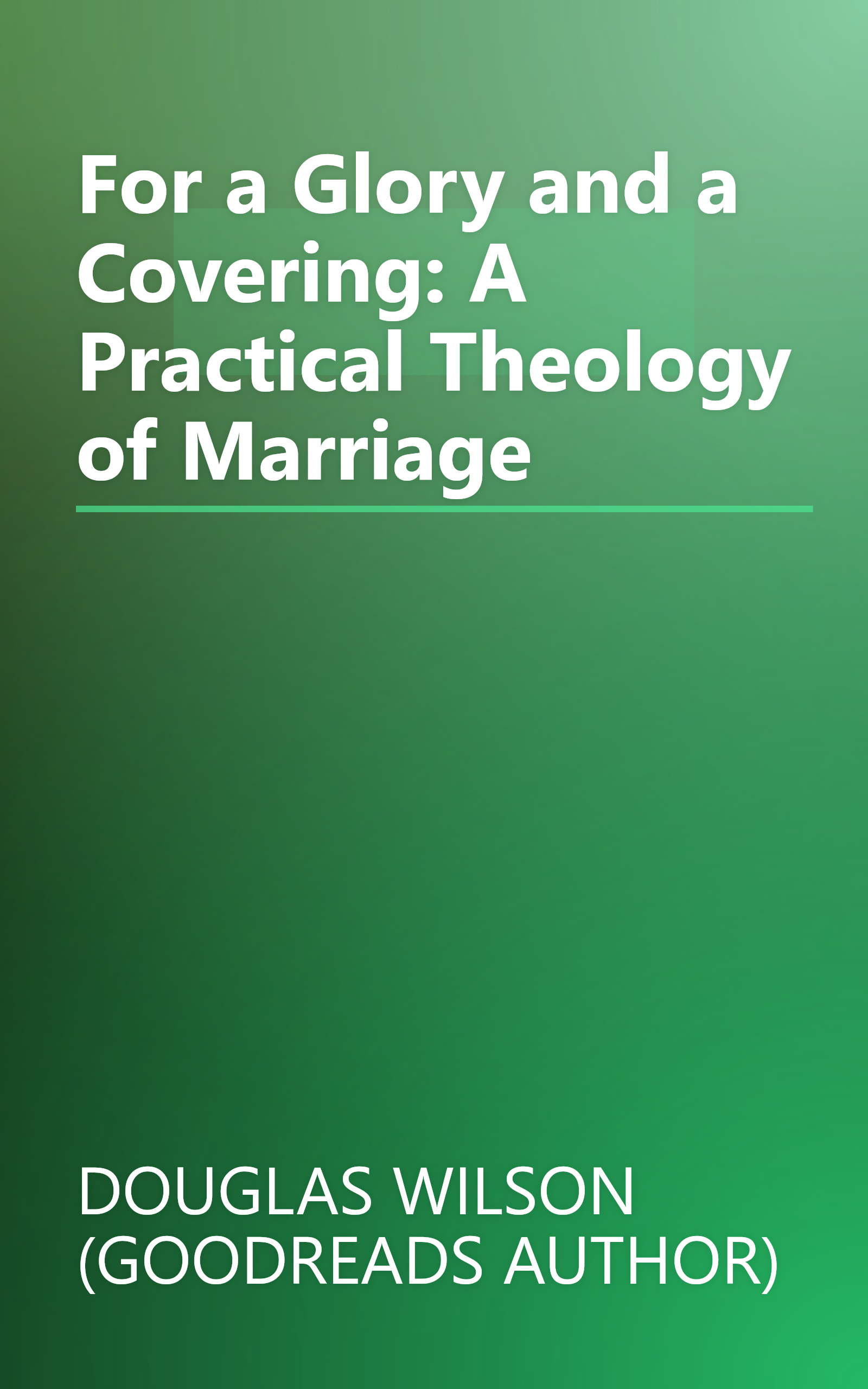 For a Glory and a Covering: A Practical Theology of Marriage book cover