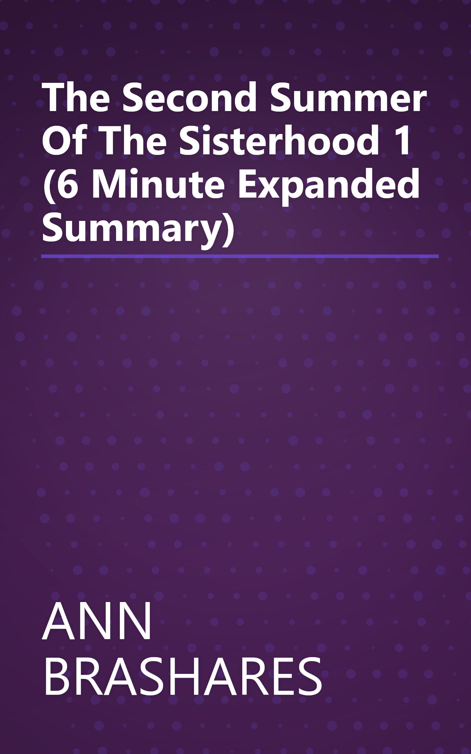 The Second Summer Of The Sisterhood 1 (6 Minute   Expanded Summary) book cover