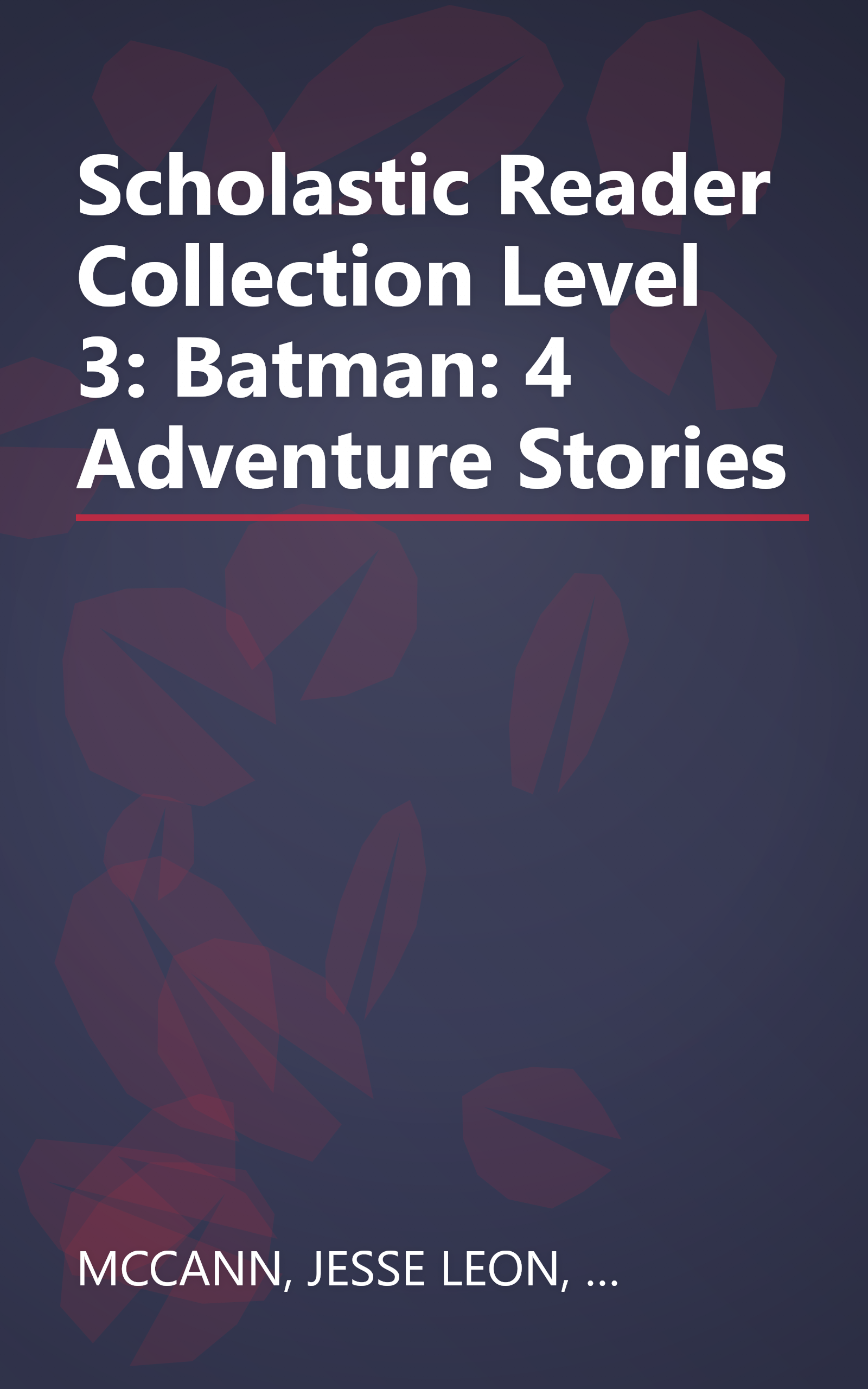 Scholastic Reader Collection Level 3: Batman: 4 Adventure Stories book cover