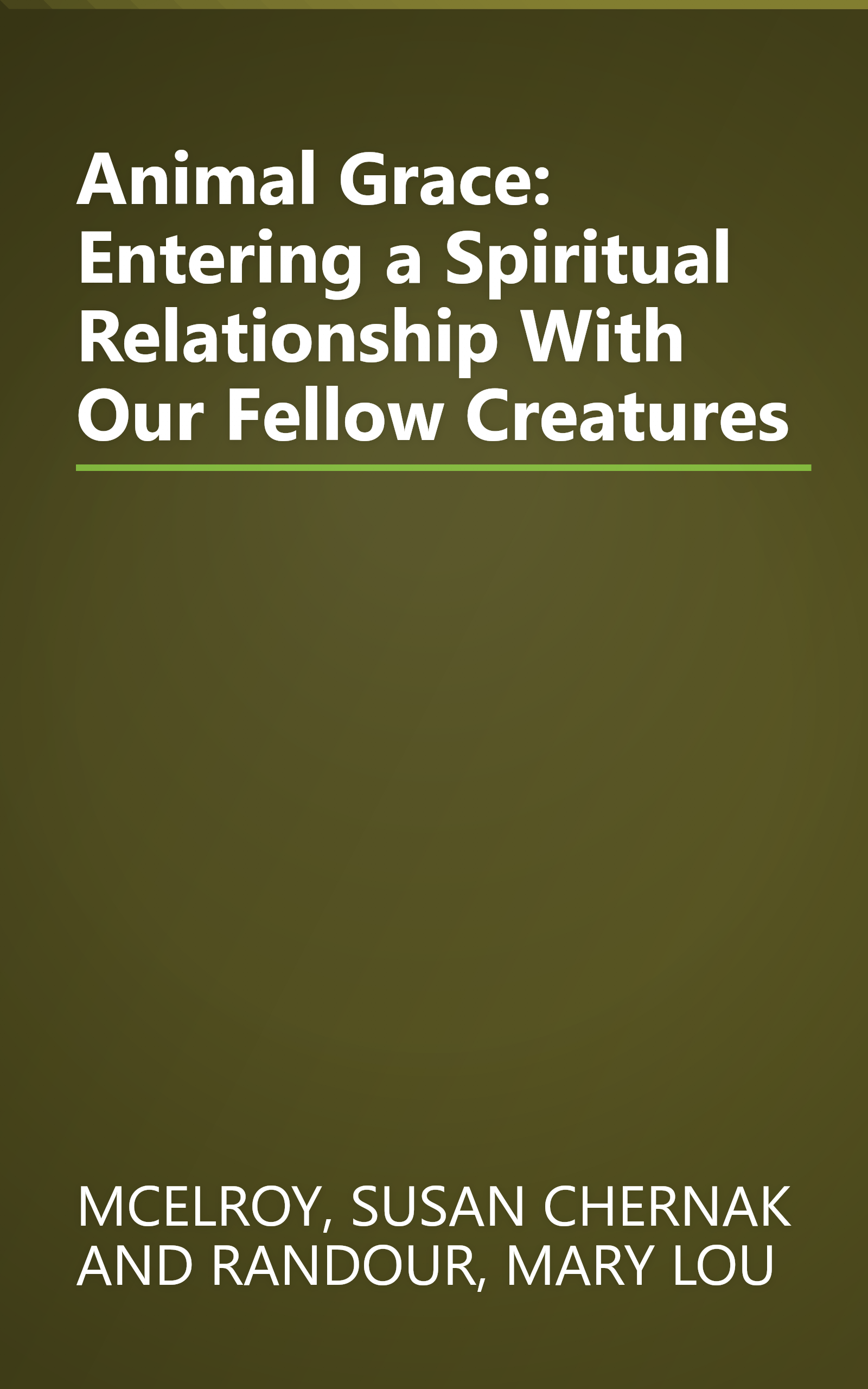 Animal Grace: Entering a Spiritual Relationship With Our Fellow Creatures book cover