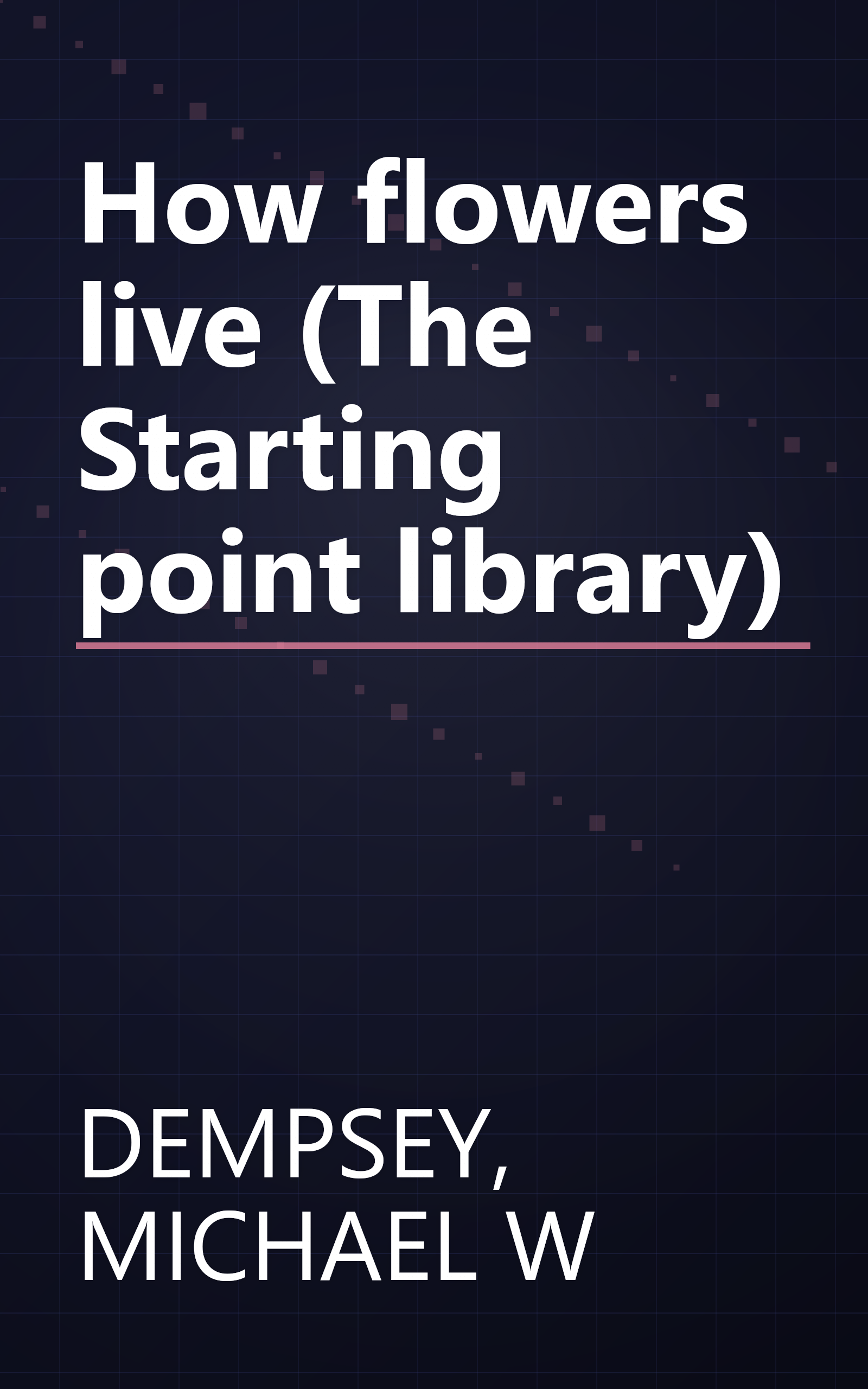 How flowers live (The Starting point library) book cover