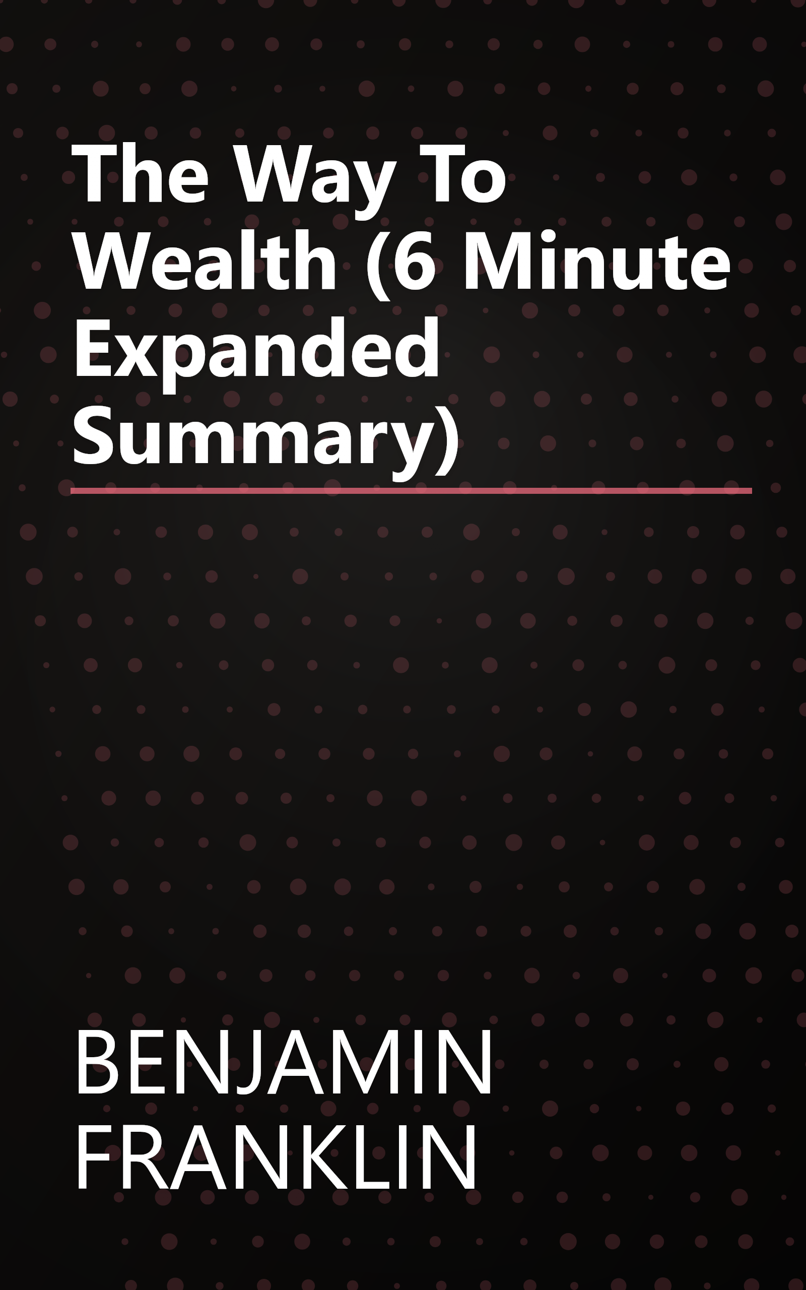 The Way To Wealth (6 Minute   Expanded Summary) book cover