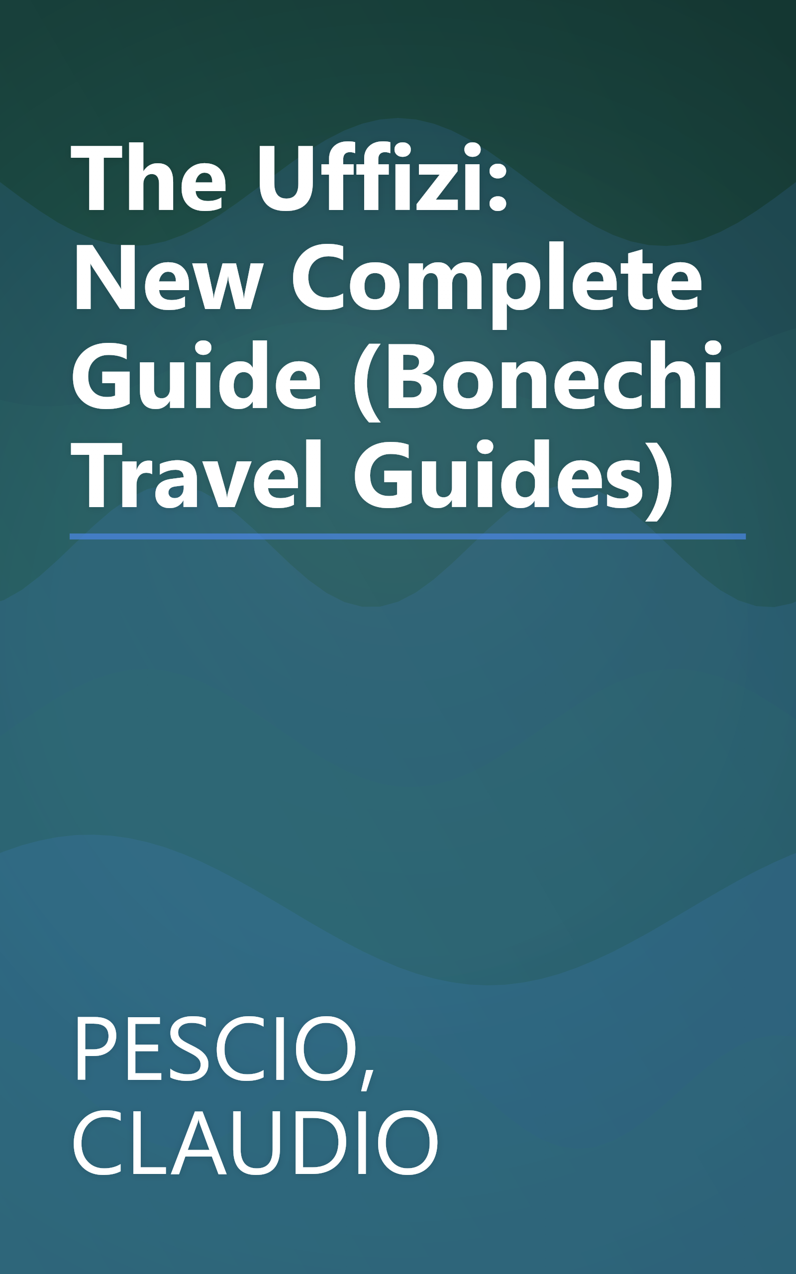 The Uffizi: New Complete Guide (Bonechi Travel Guides) book cover